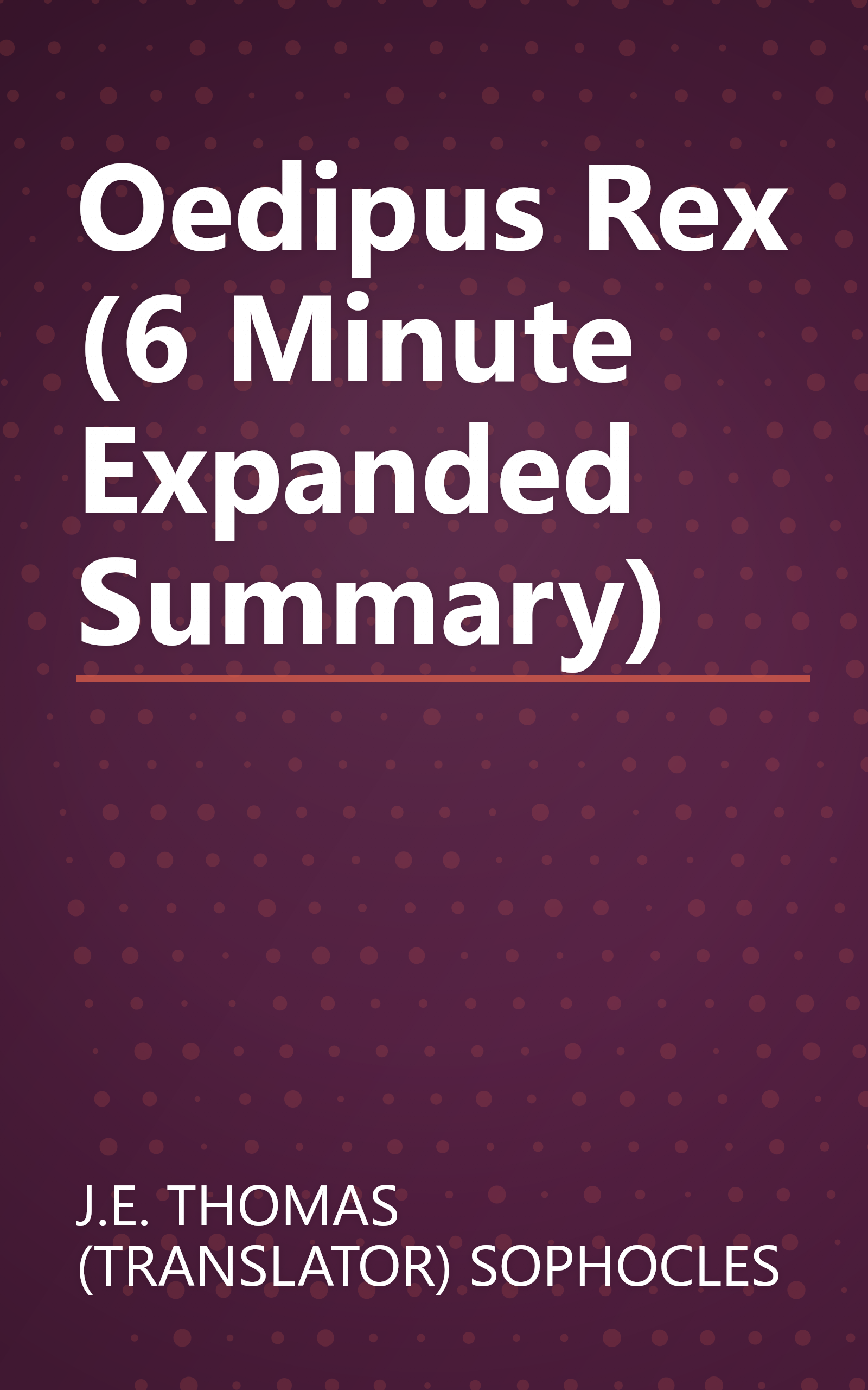 Oedipus Rex (6 Minute   Expanded Summary) book cover