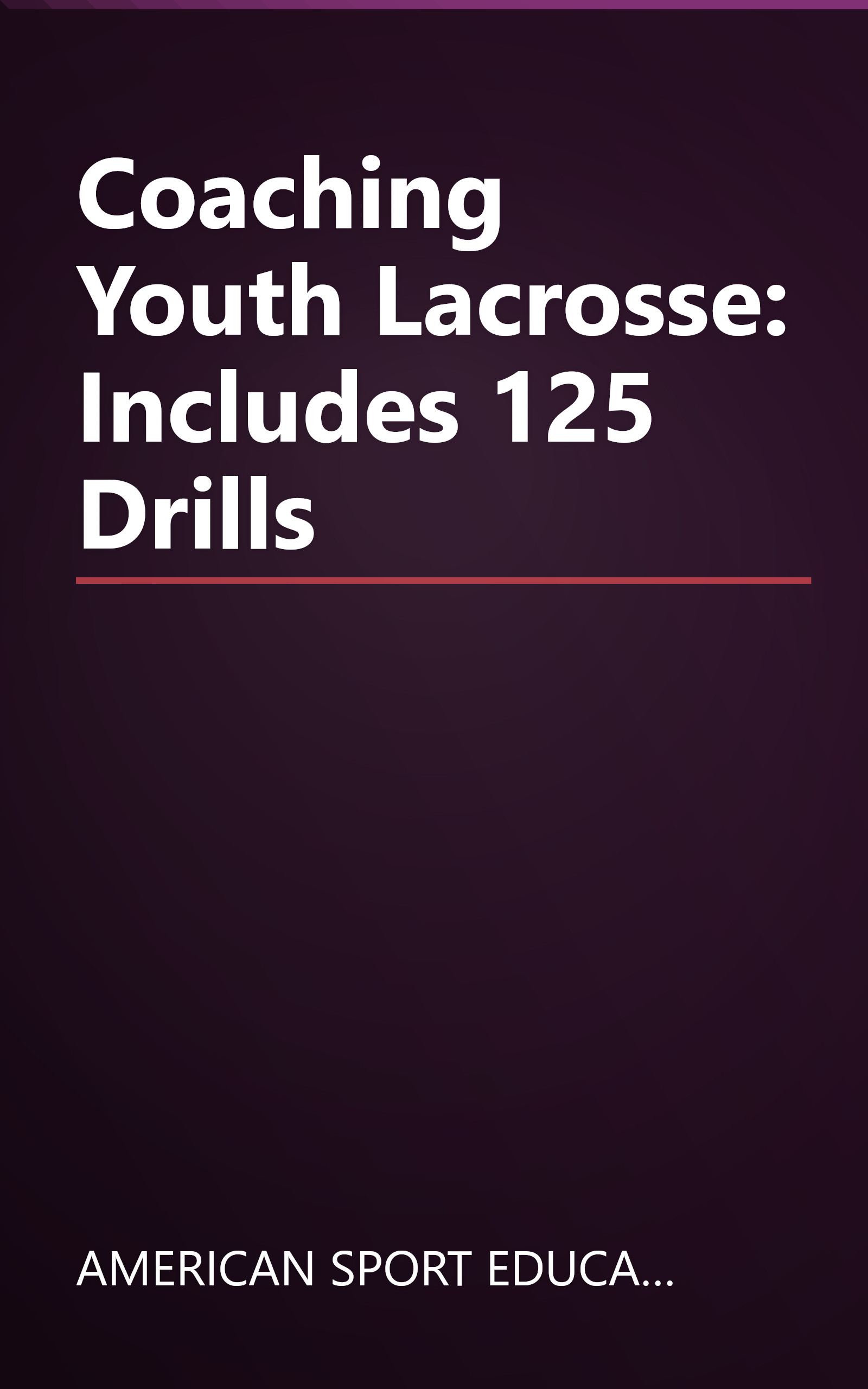 Coaching Youth Lacrosse: Includes 125 Drills book cover