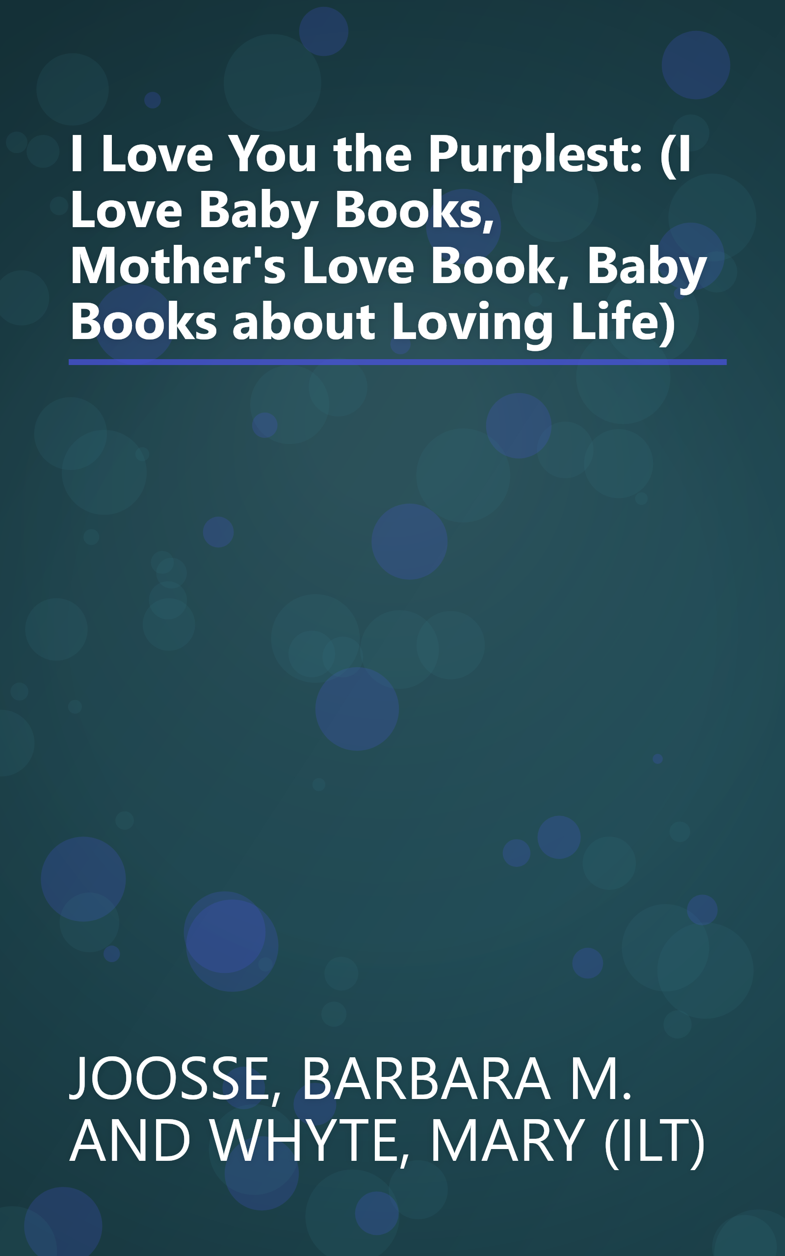 I Love You the Purplest: (I Love Baby Books, Mother's Love Book, Baby Books about Loving Life) book cover