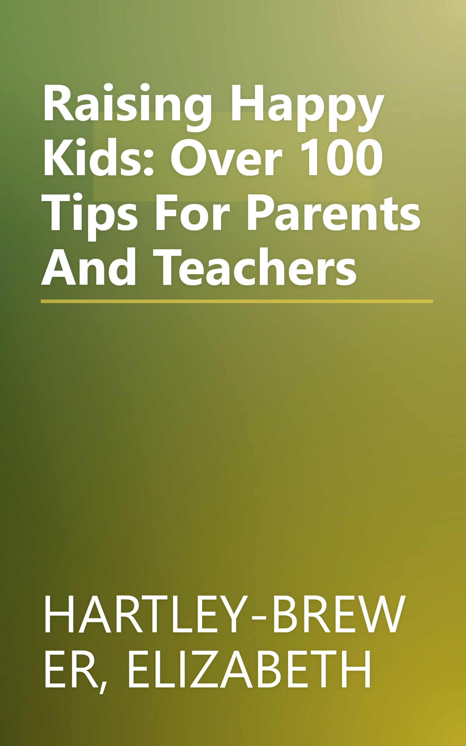 Raising Happy Kids: Over 100 Tips For Parents And Teachers book cover
