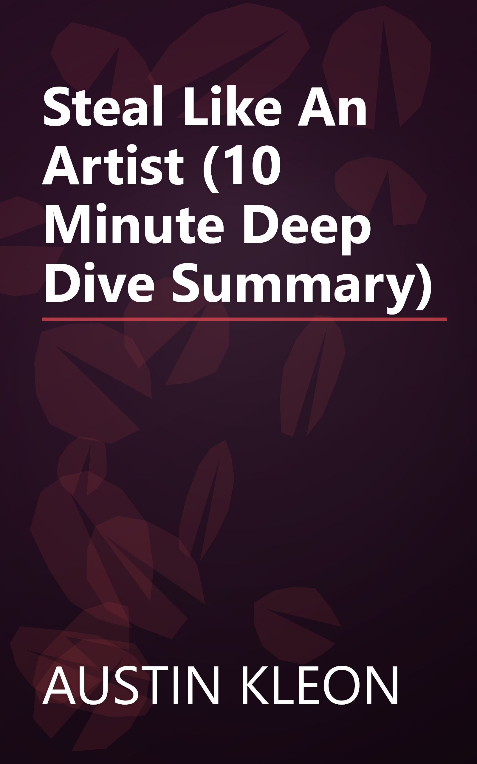 Steal Like An Artist (10 Minute   Deep Dive Summary) book cover