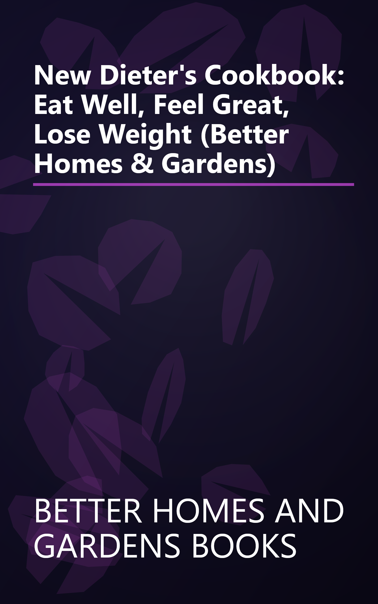 New Dieter's Cookbook: Eat Well, Feel Great, Lose Weight (Better Homes & Gardens) book cover