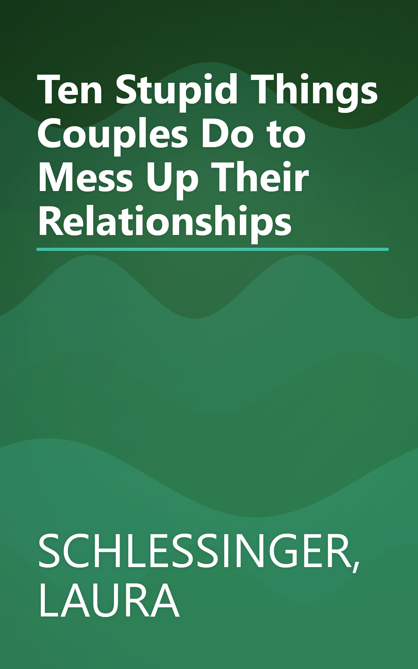Ten Stupid Things Couples Do to Mess Up Their Relationships book cover
