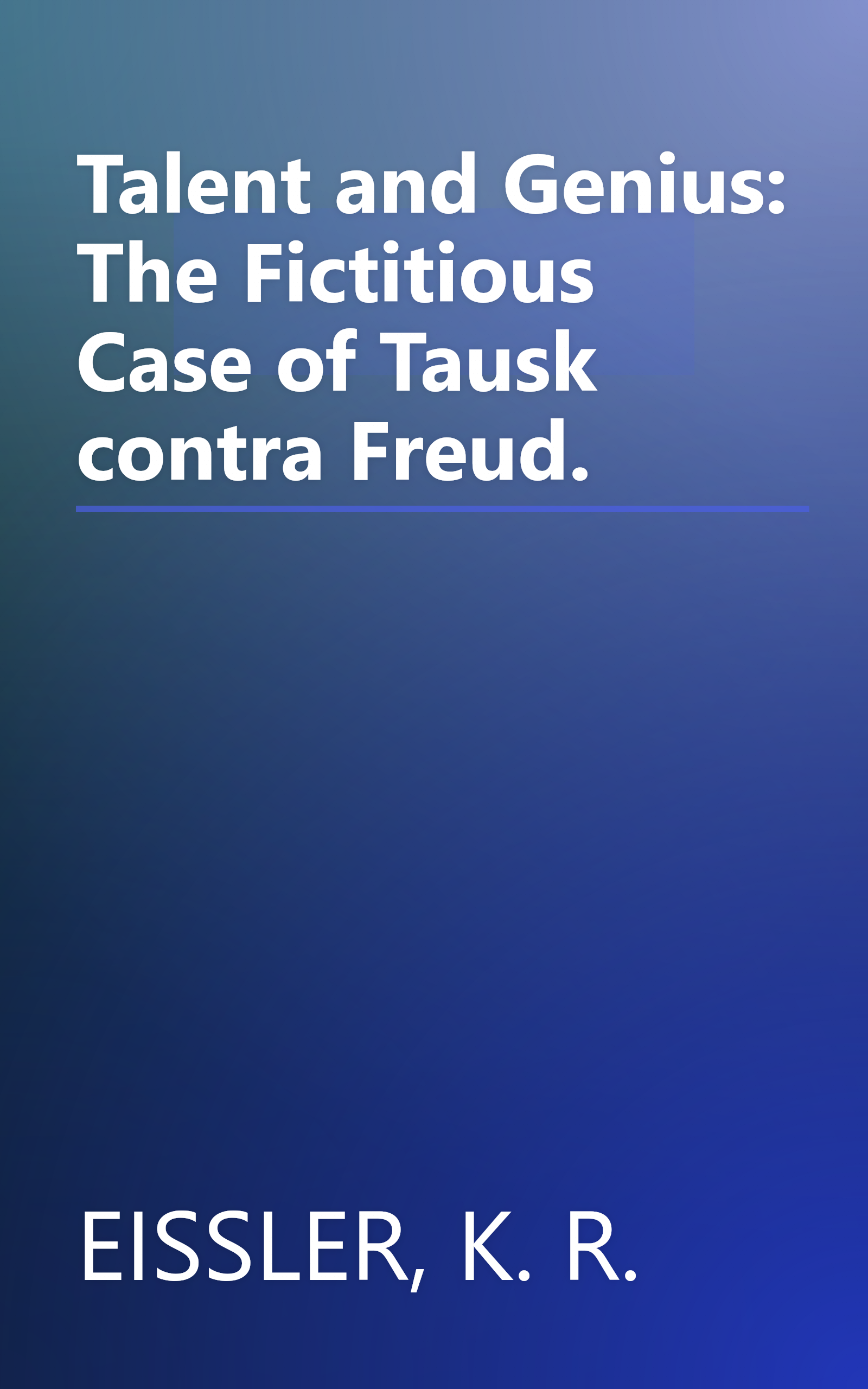 Talent and Genius: The Fictitious Case of Tausk contra Freud. book cover