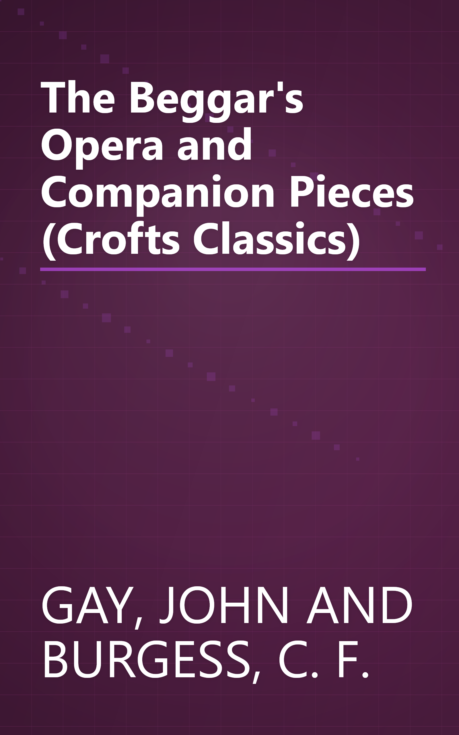 The Beggar's Opera and Companion Pieces (Crofts Classics) book cover