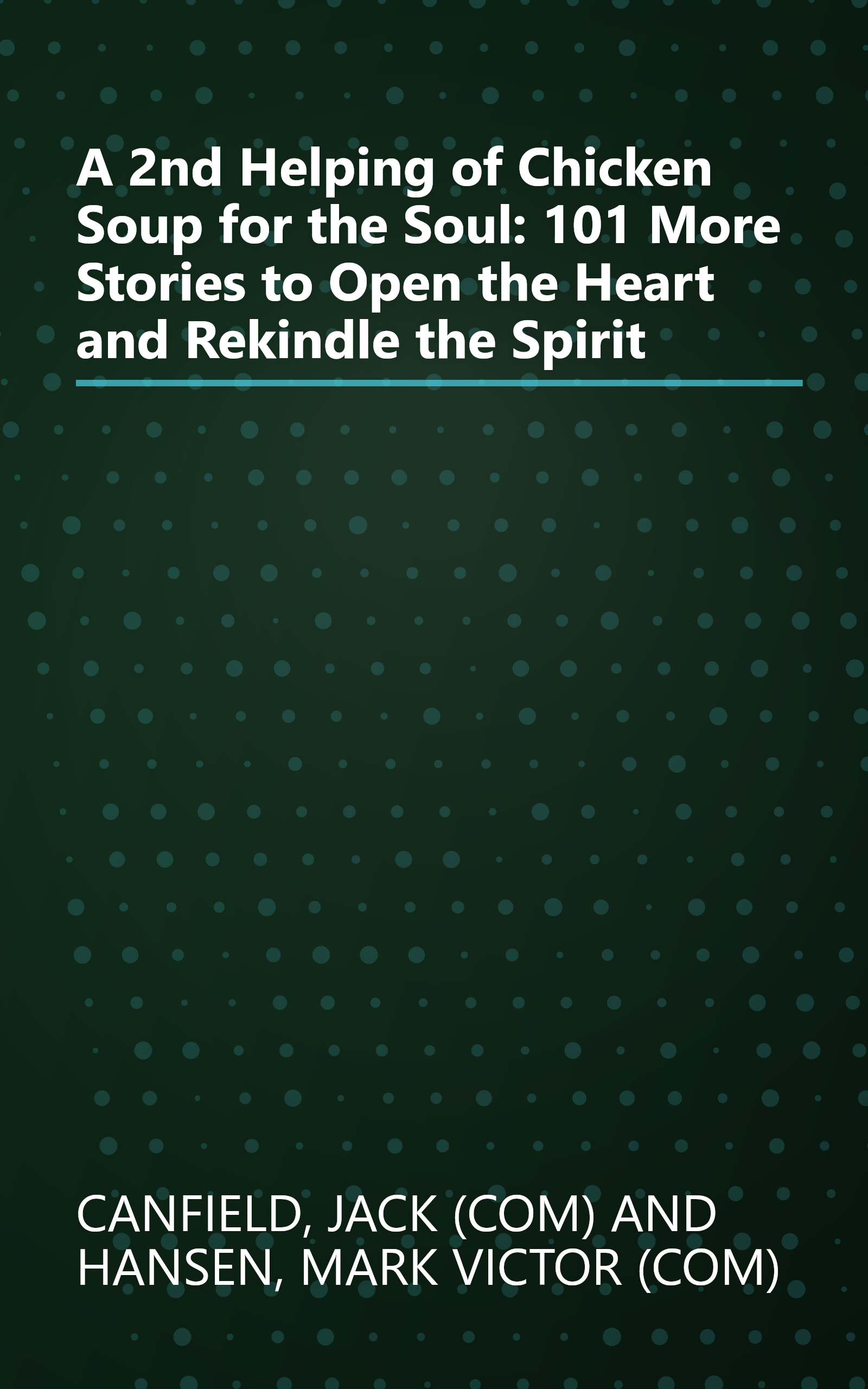 A 2nd Helping of Chicken Soup for the Soul: 101 More Stories to Open the Heart and Rekindle the Spirit book cover