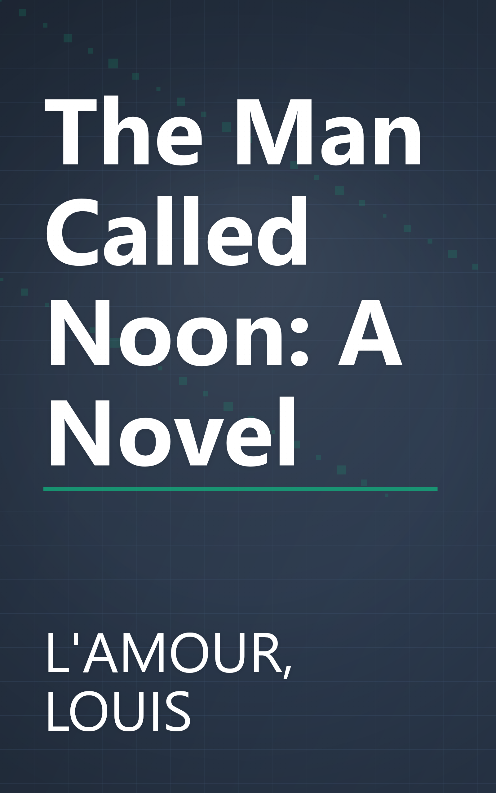 The Man Called Noon: A Novel book cover