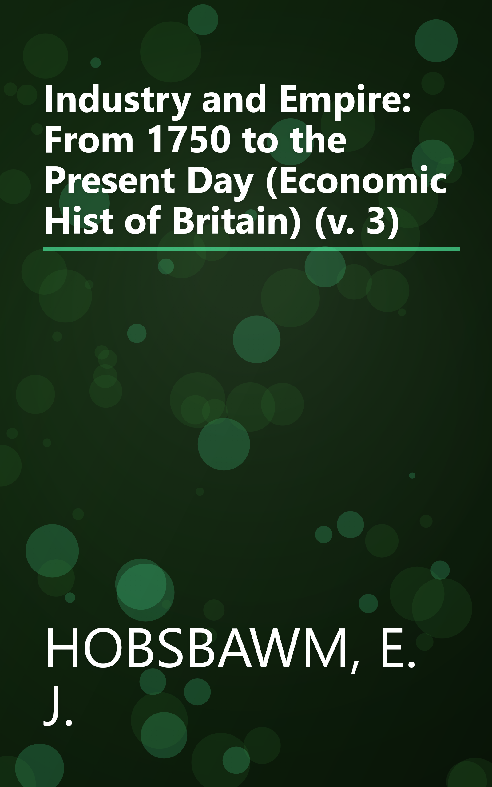 Industry and Empire: From 1750 to the Present Day (Economic Hist of Britain) (v. 3) book cover