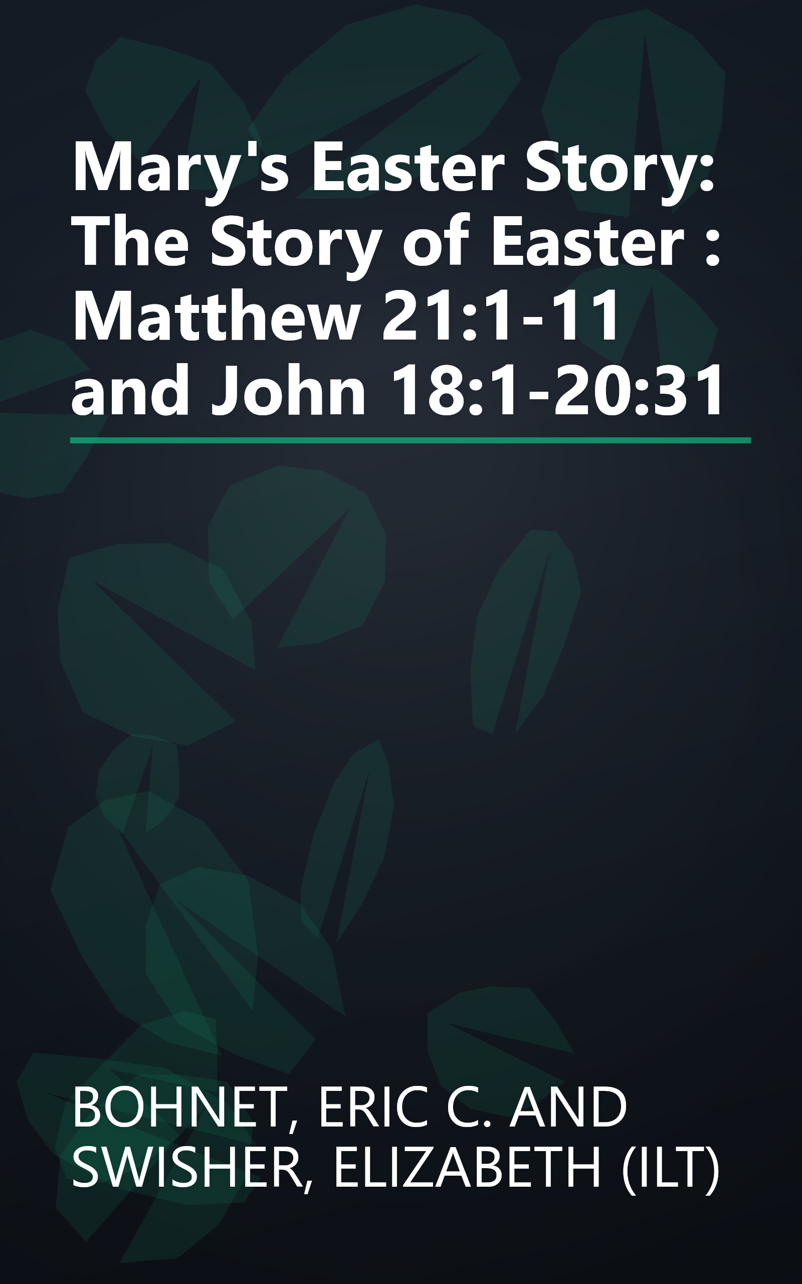 Mary's Easter Story: The Story of Easter : Matthew 21:1-11 and John 18:1-20:31 book cover