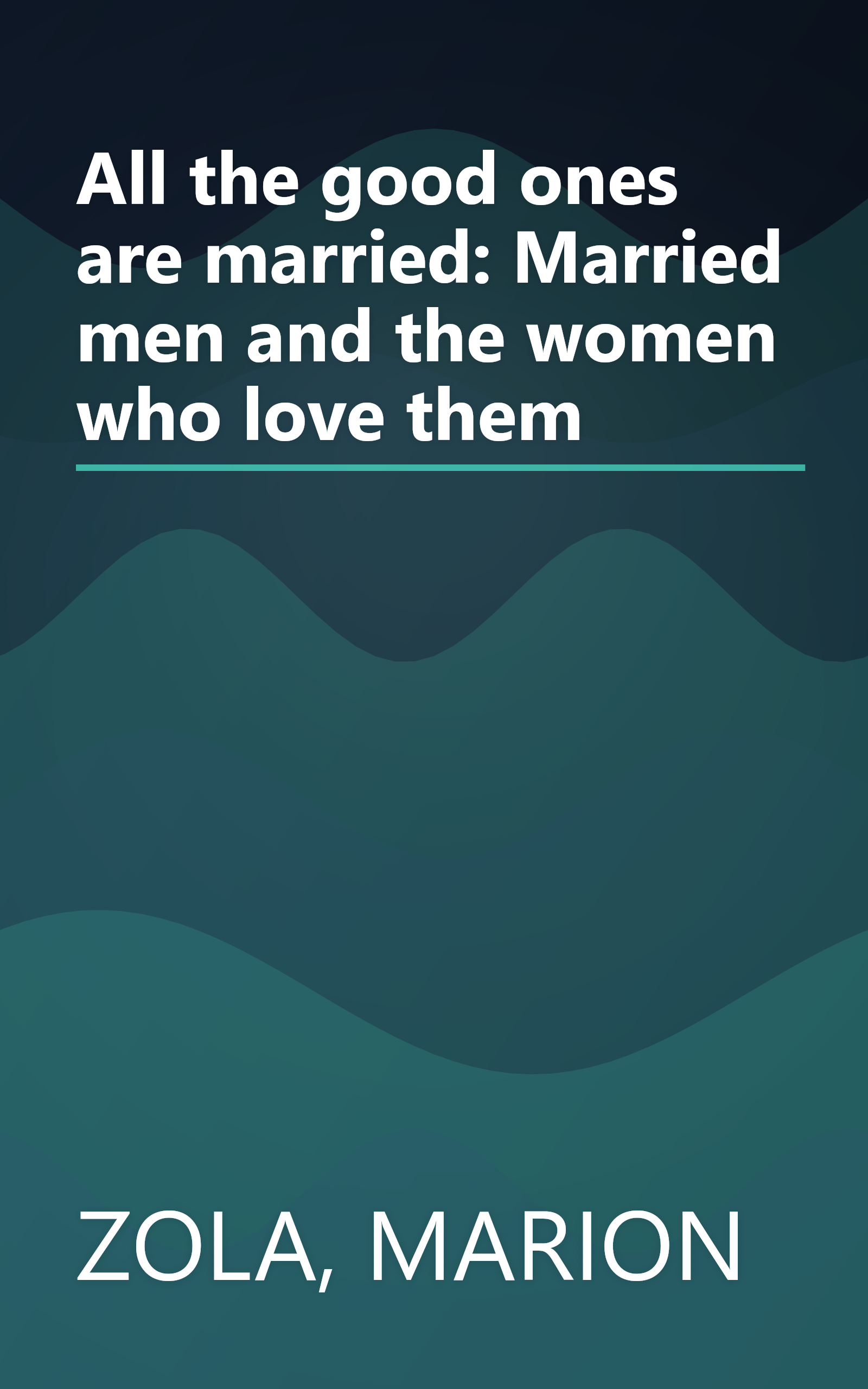 All the good ones are married: Married men and the women who love them book cover