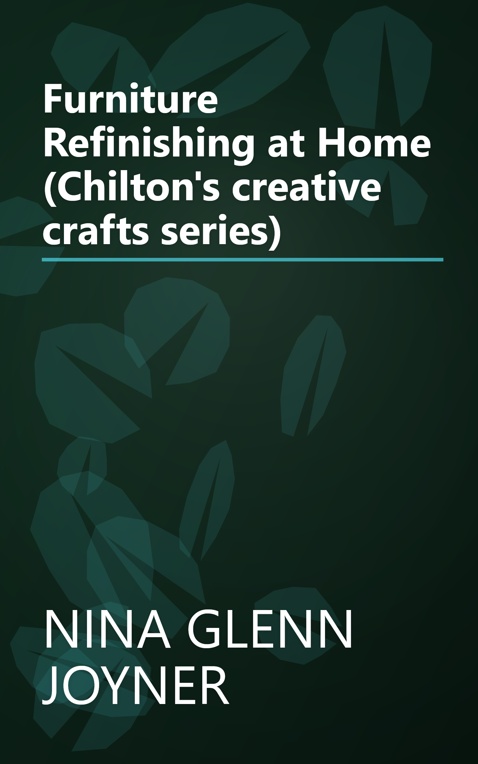 Furniture Refinishing at Home (Chilton's creative crafts series) book cover