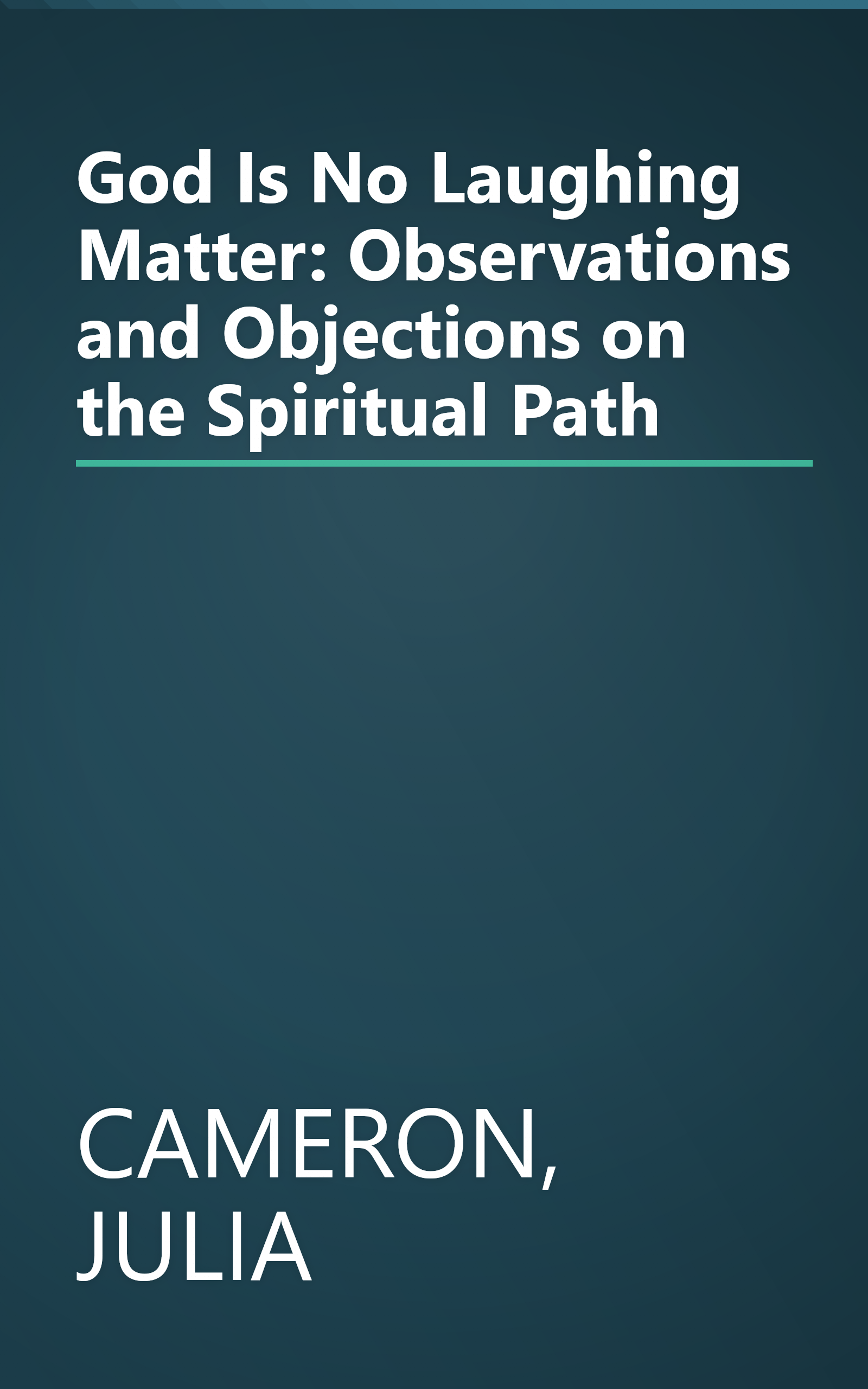 God Is No Laughing Matter: Observations and Objections on the Spiritual Path book cover