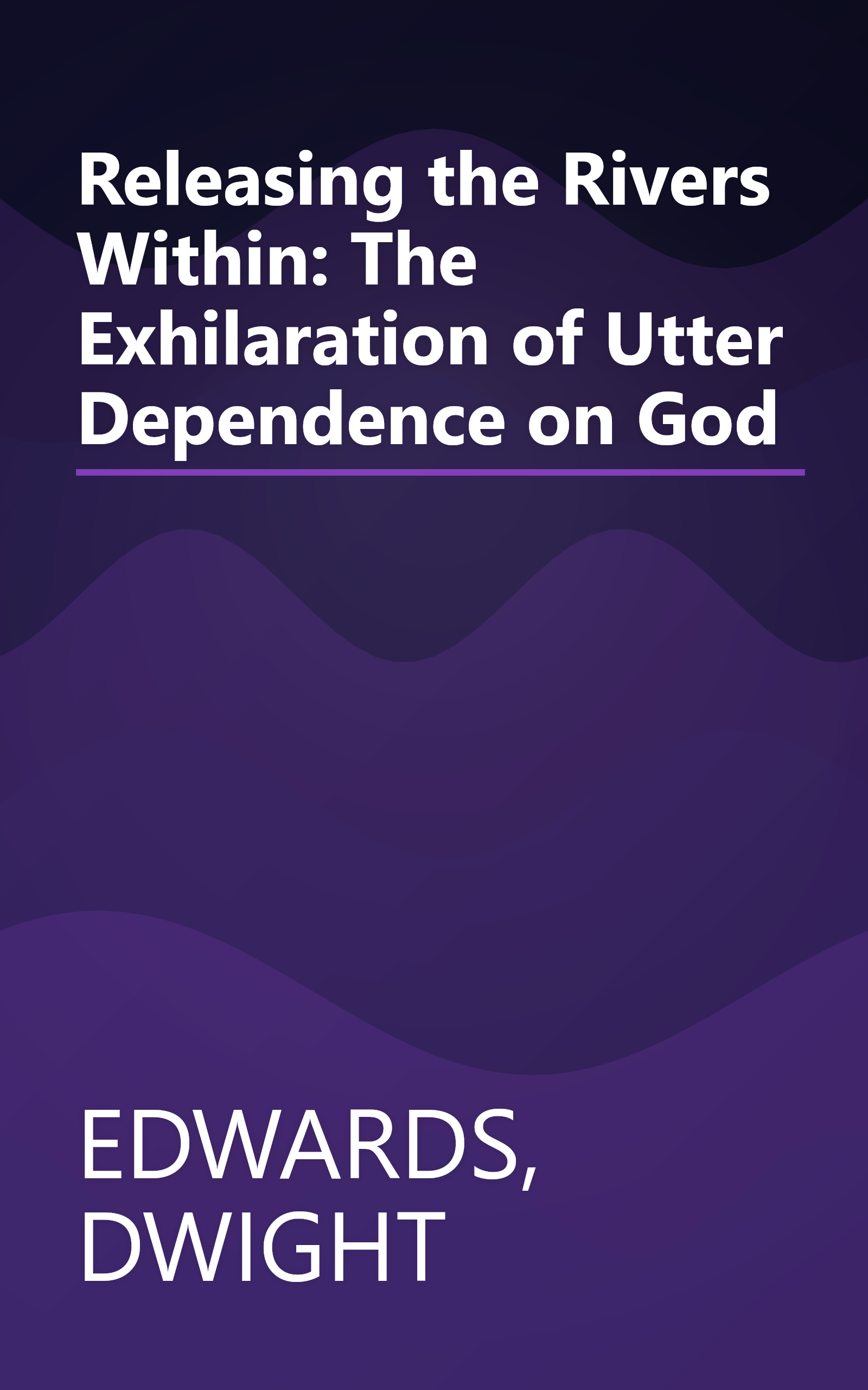 Releasing the Rivers Within: The Exhilaration of Utter Dependence on God book cover