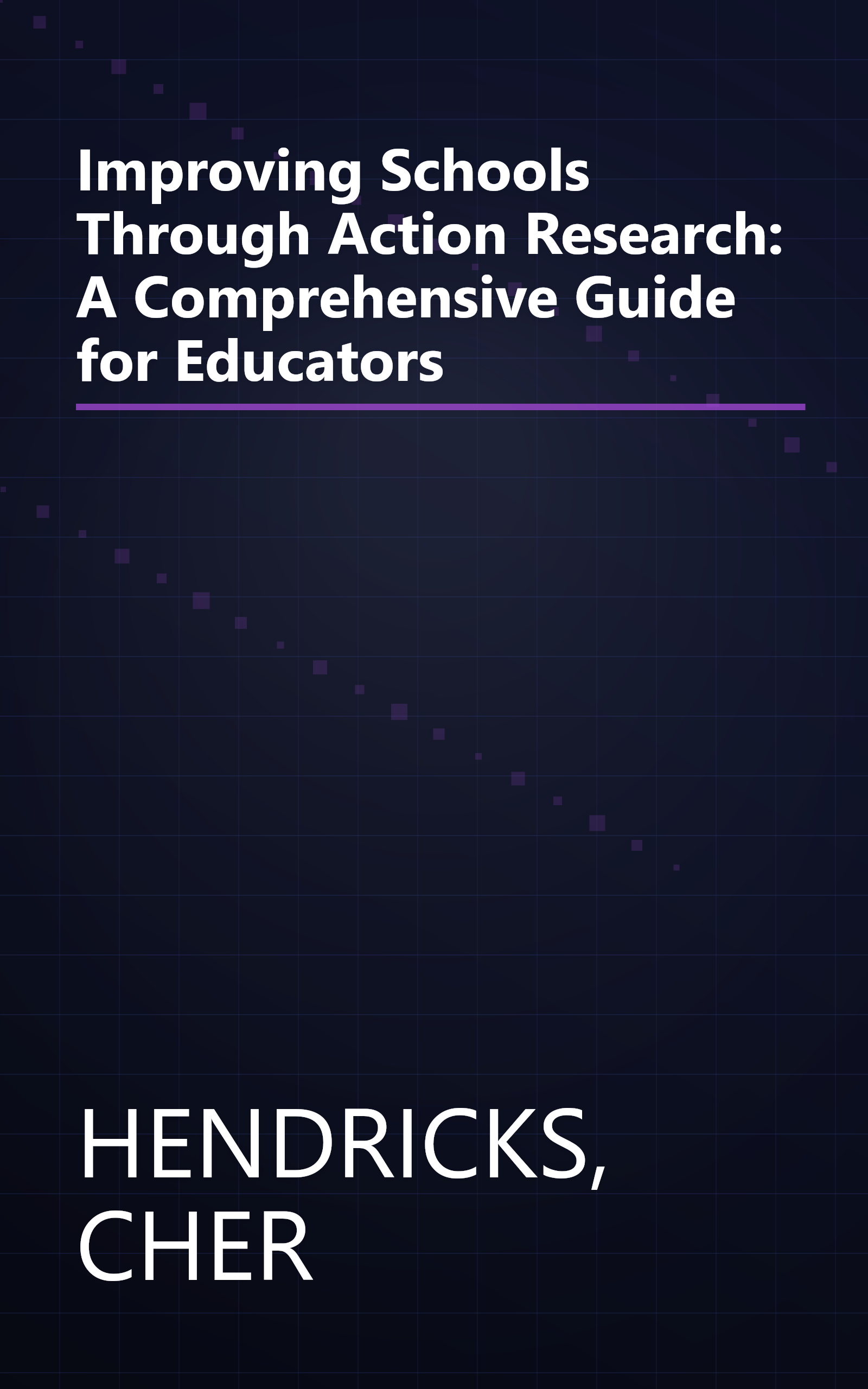 Improving Schools Through Action Research: A Comprehensive Guide for Educators book cover