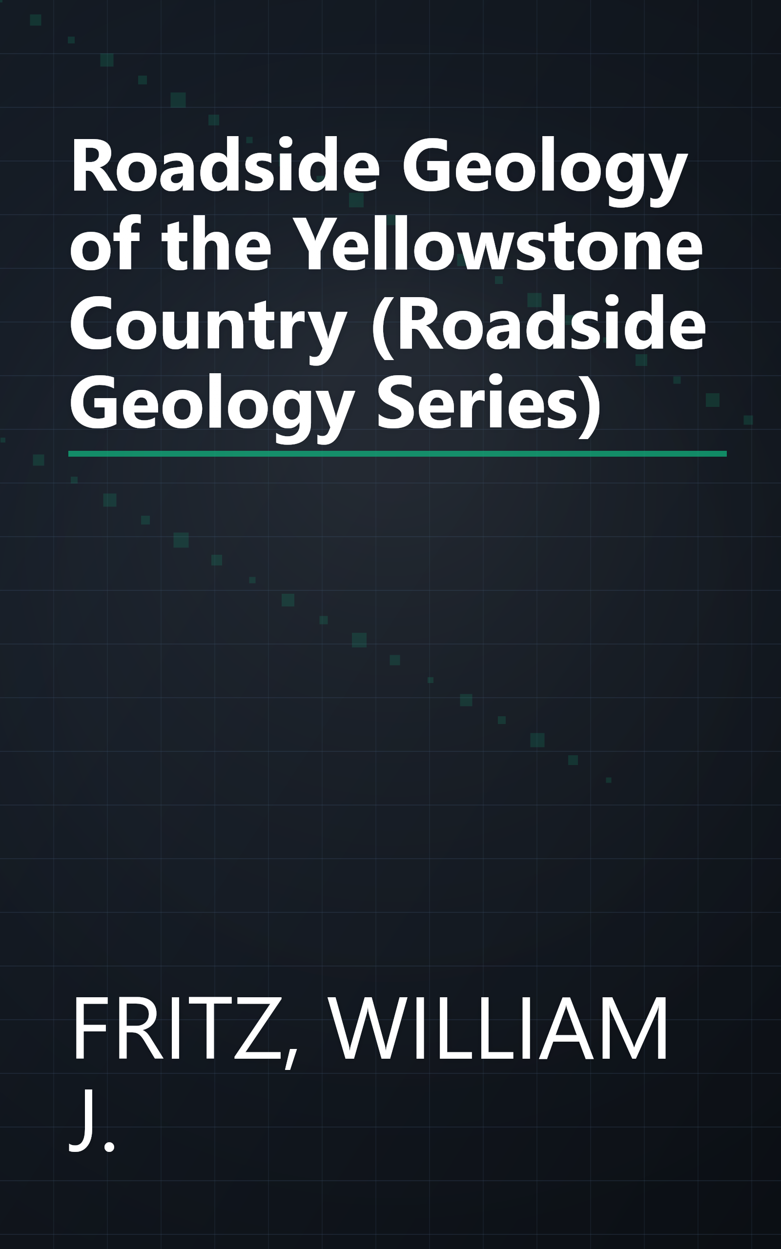 Roadside Geology of the Yellowstone Country (Roadside Geology Series) book cover