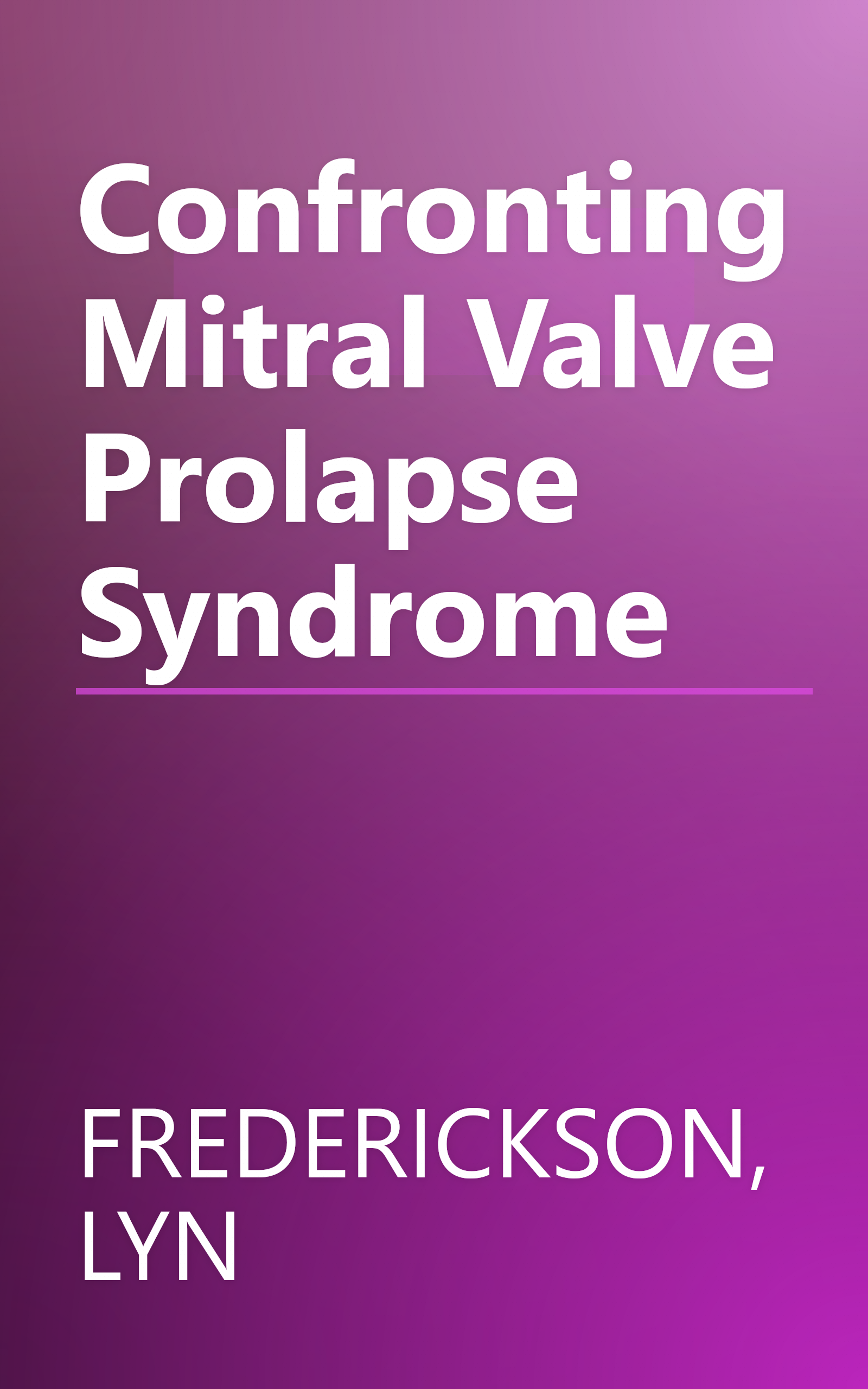 Confronting Mitral Valve Prolapse Syndrome book cover