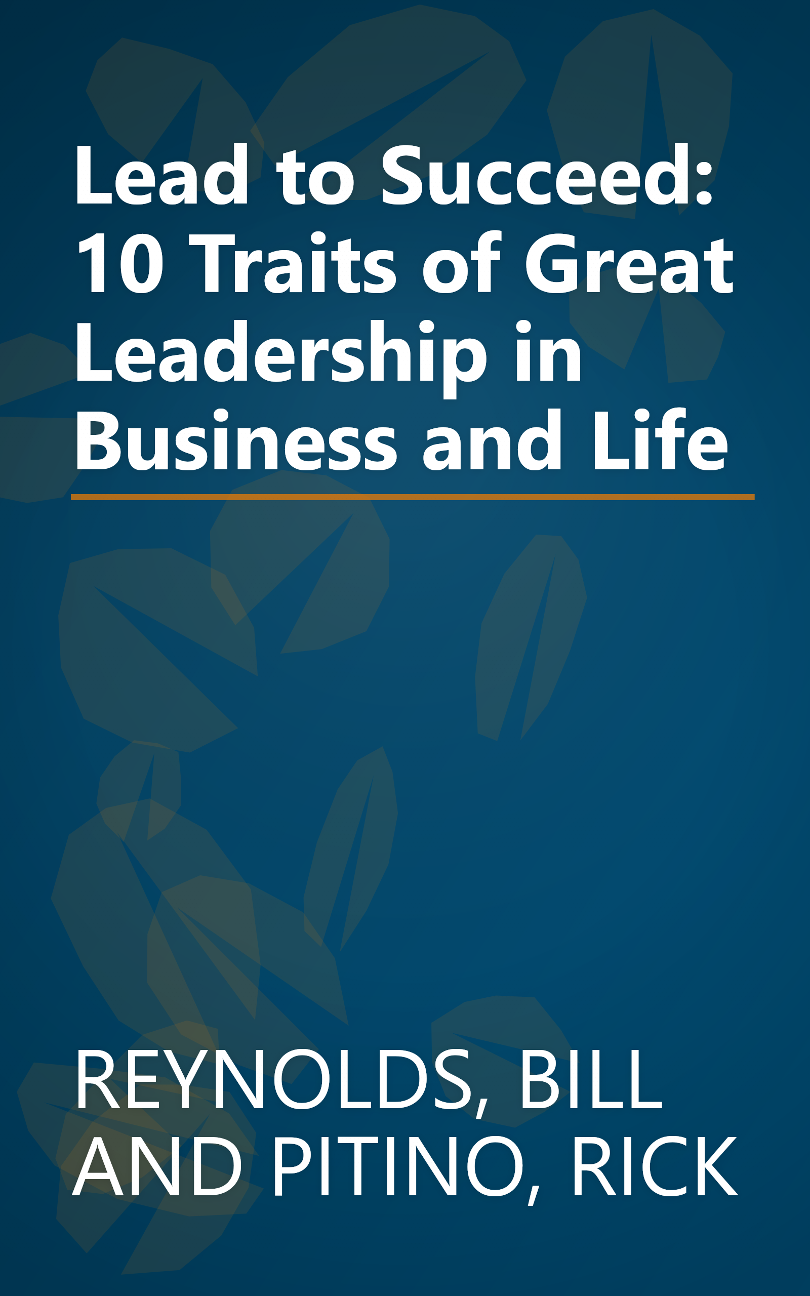 Lead to Succeed: 10 Traits of Great Leadership in Business and Life book cover