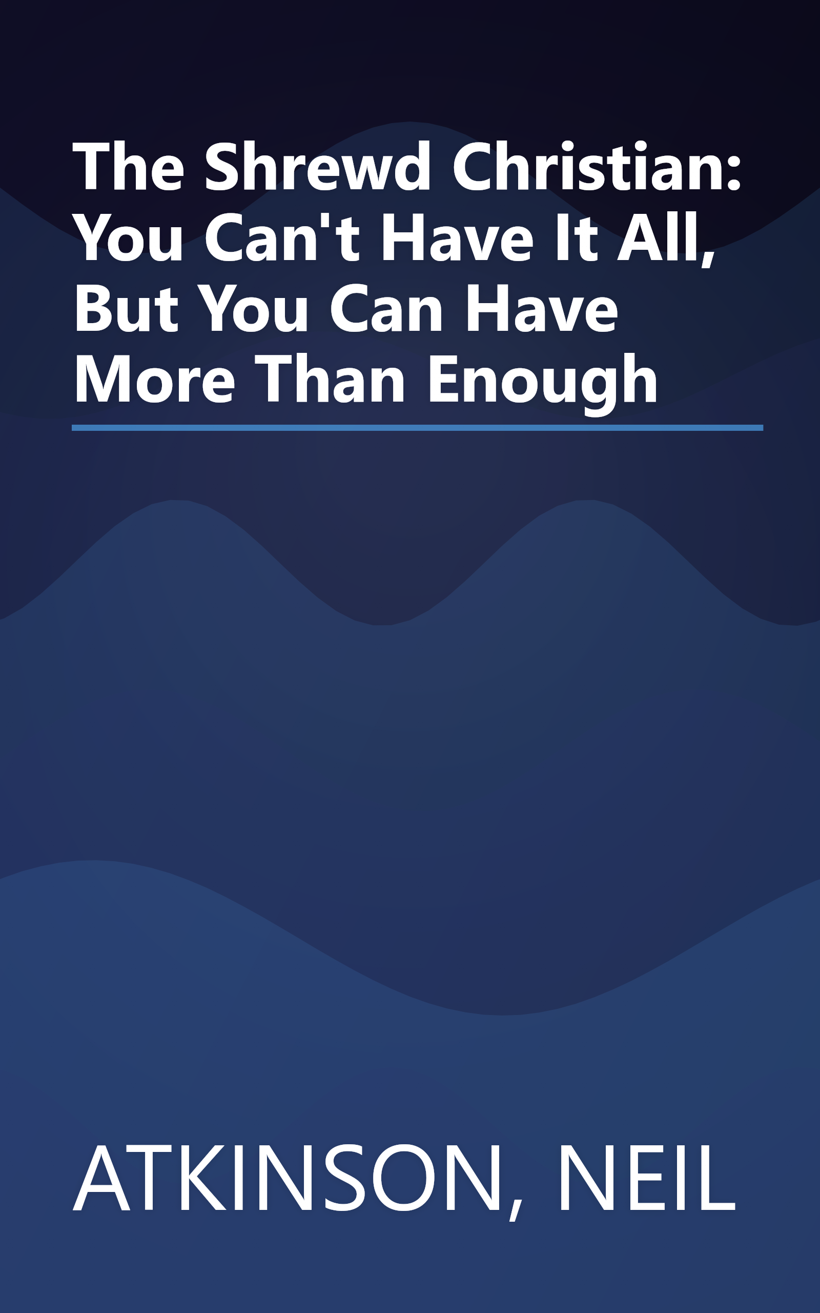 The Shrewd Christian: You Can't Have It All, But You Can Have More Than Enough book cover