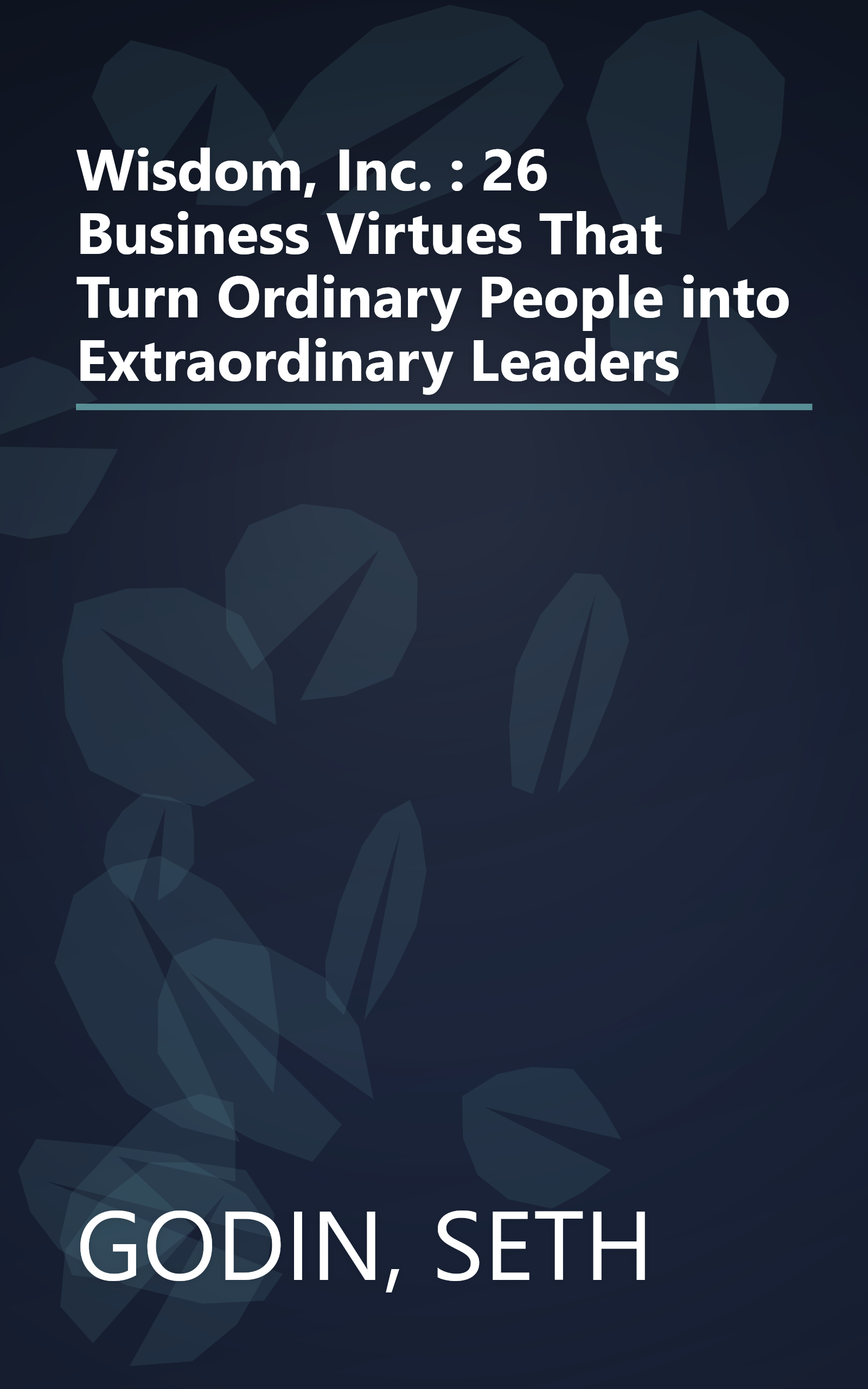 Wisdom, Inc. : 26 Business Virtues That Turn Ordinary People into Extraordinary Leaders book cover