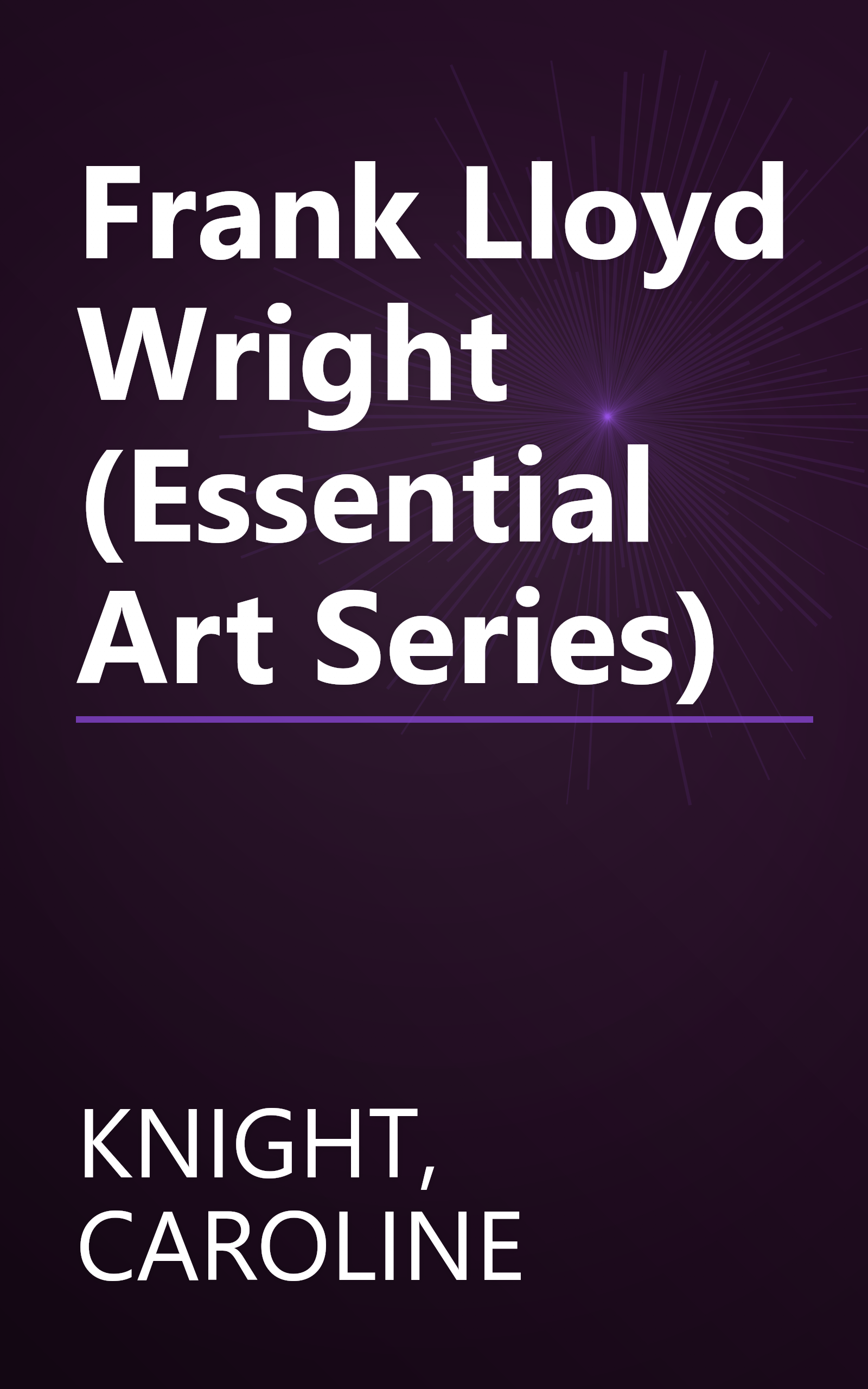 Frank Lloyd Wright (Essential Art Series) book cover