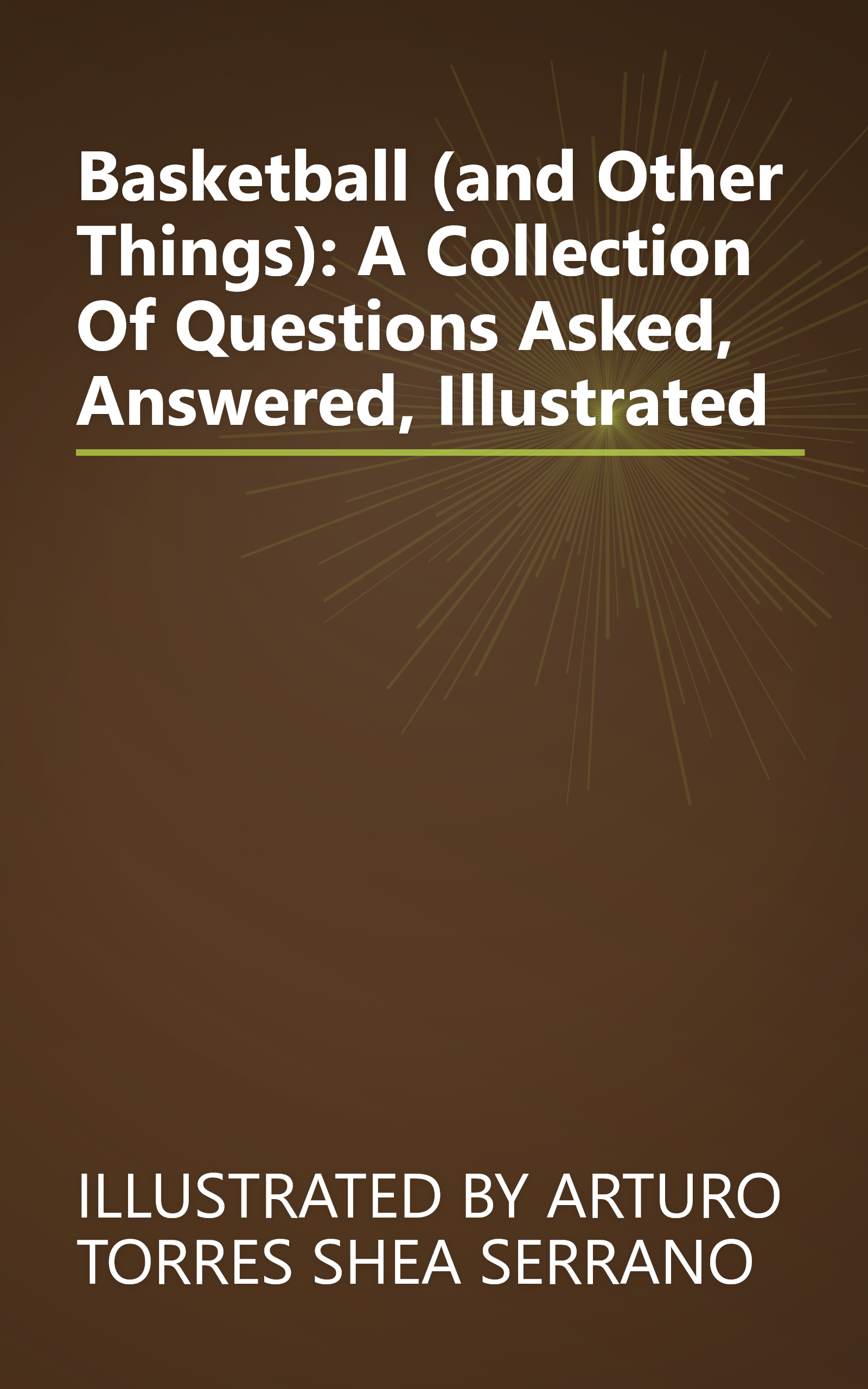 Basketball (and Other Things): A Collection Of Questions Asked, Answered, Illustrated book cover