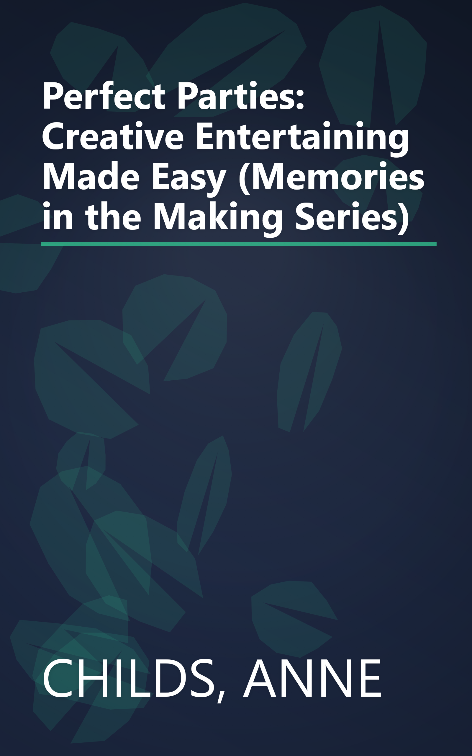 Perfect Parties: Creative Entertaining Made Easy (Memories in the Making Series) book cover