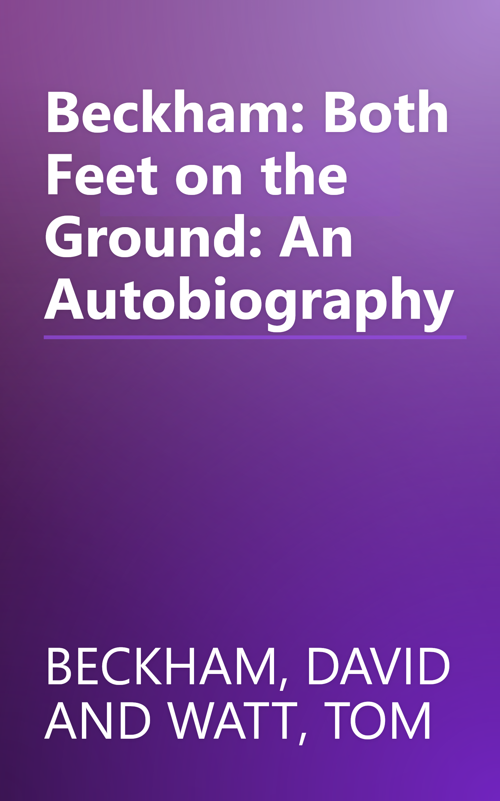 Beckham: Both Feet on the Ground: An Autobiography book cover