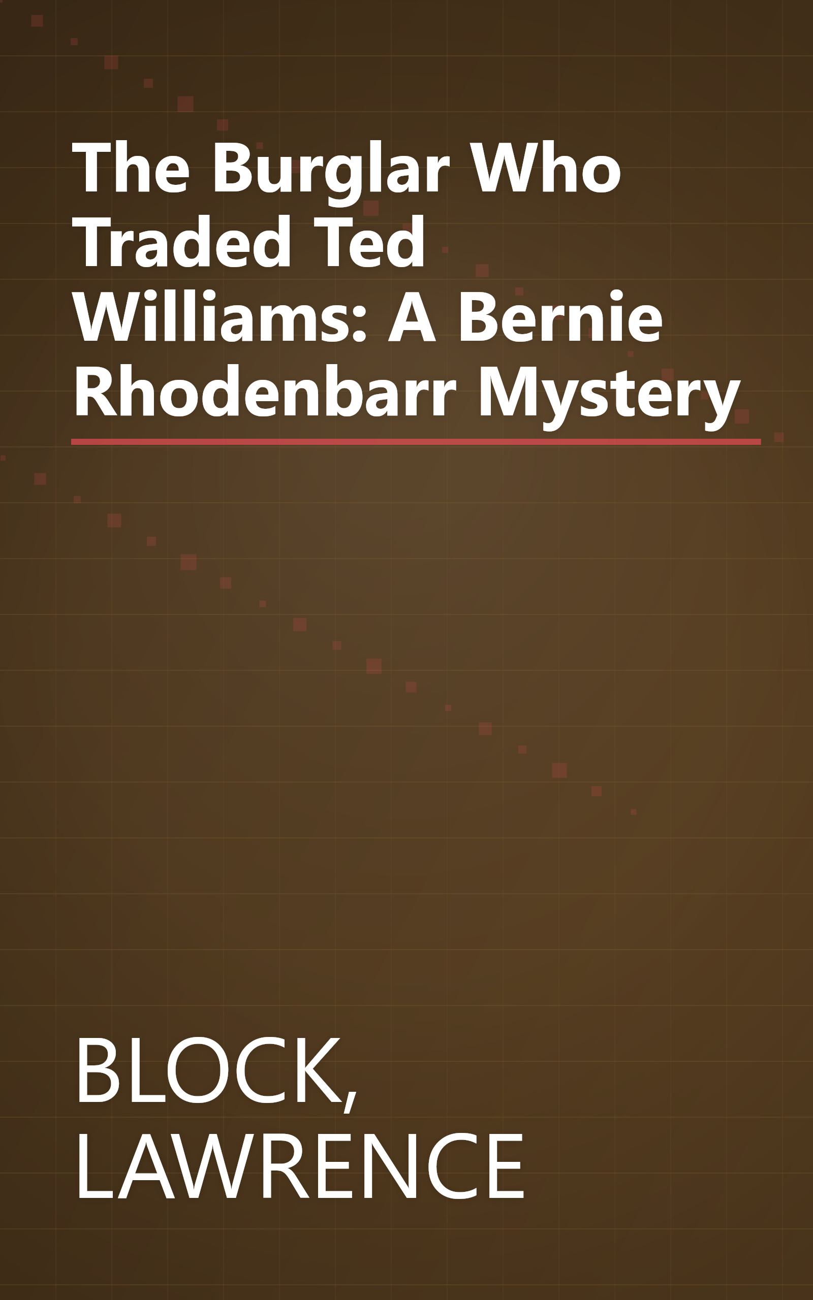 The Burglar Who Traded Ted Williams: A Bernie Rhodenbarr Mystery book cover
