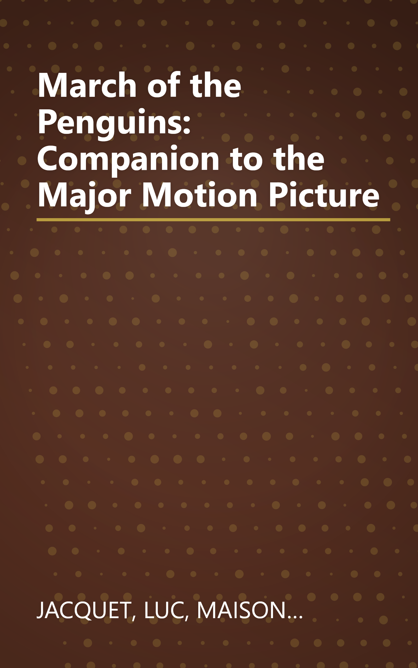 March of the Penguins: Companion to the Major Motion Picture book cover