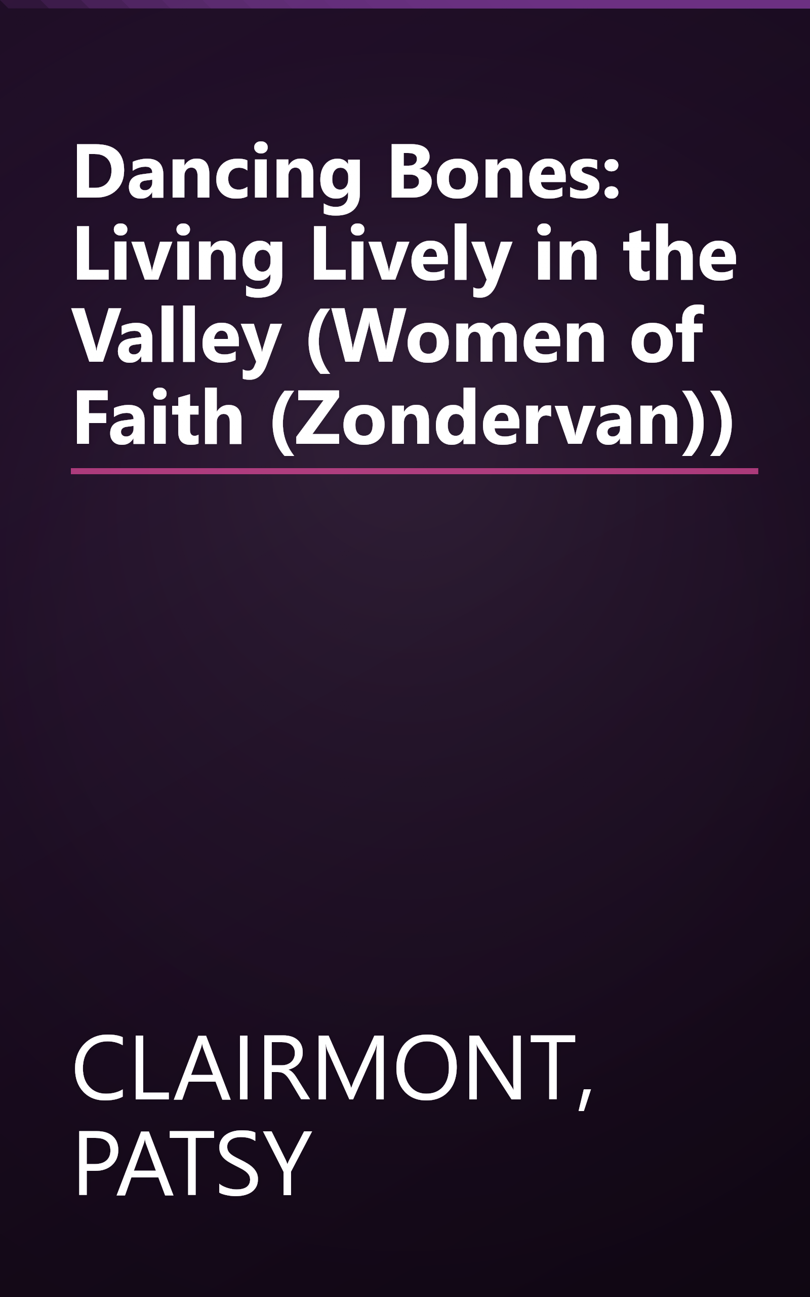 Dancing Bones: Living Lively in the Valley (Women of Faith (Zondervan)) book cover