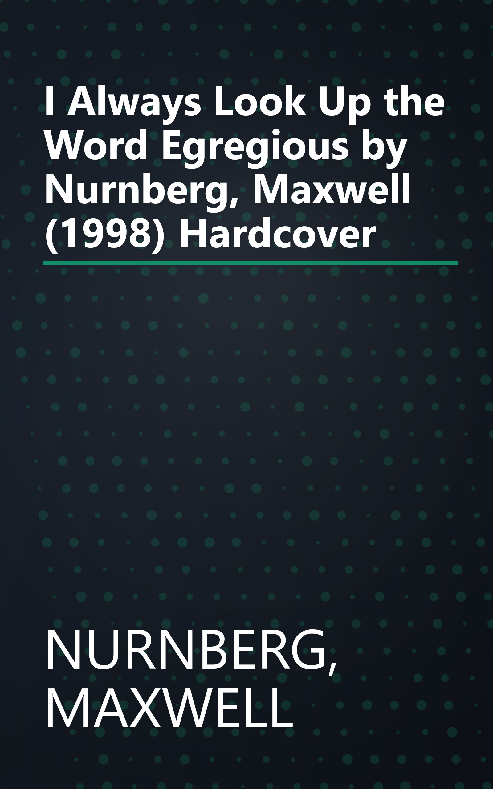 I Always Look Up the Word Egregious by Nurnberg, Maxwell (1998) Hardcover book cover
