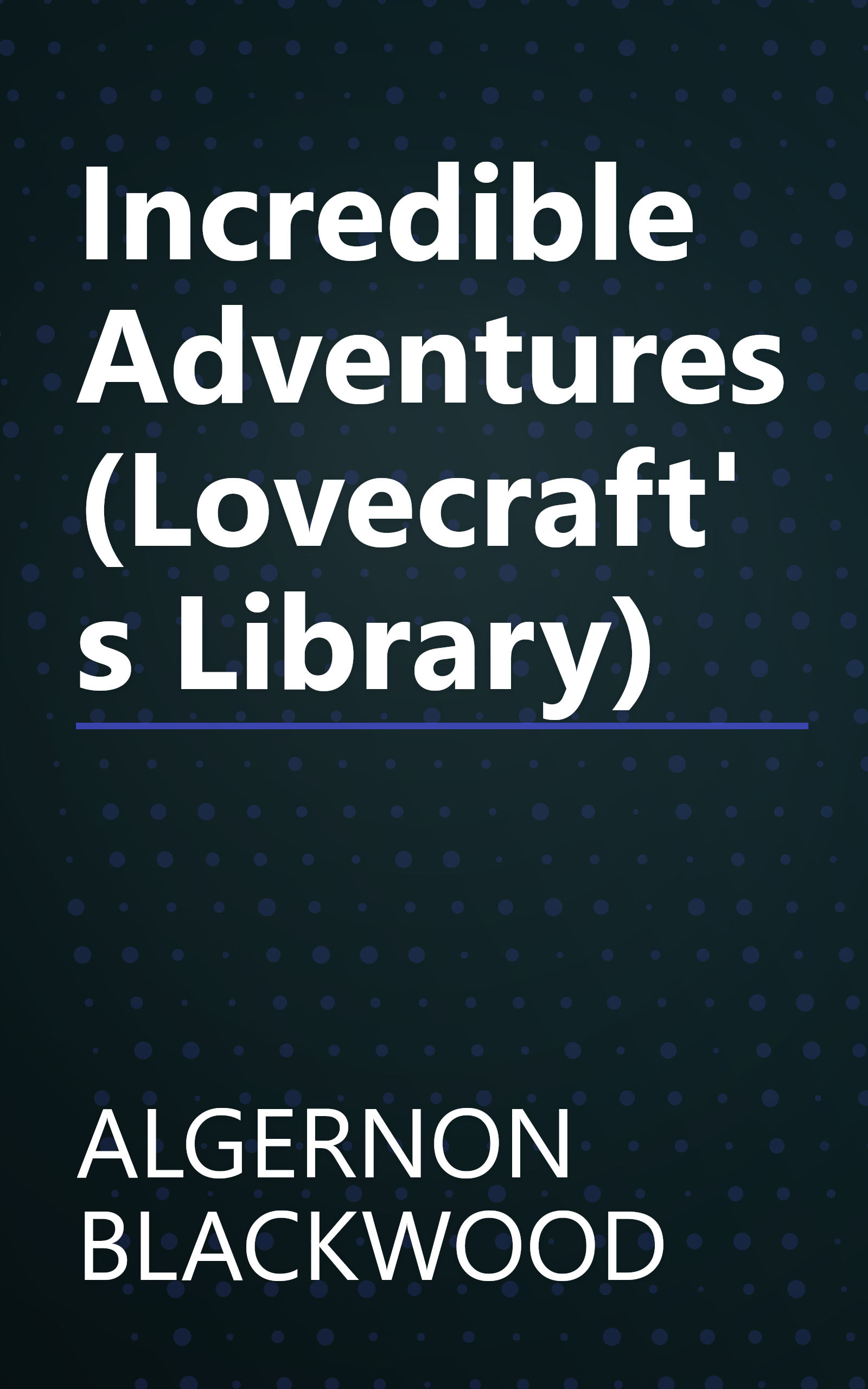 Incredible Adventures (Lovecraft's Library) book cover