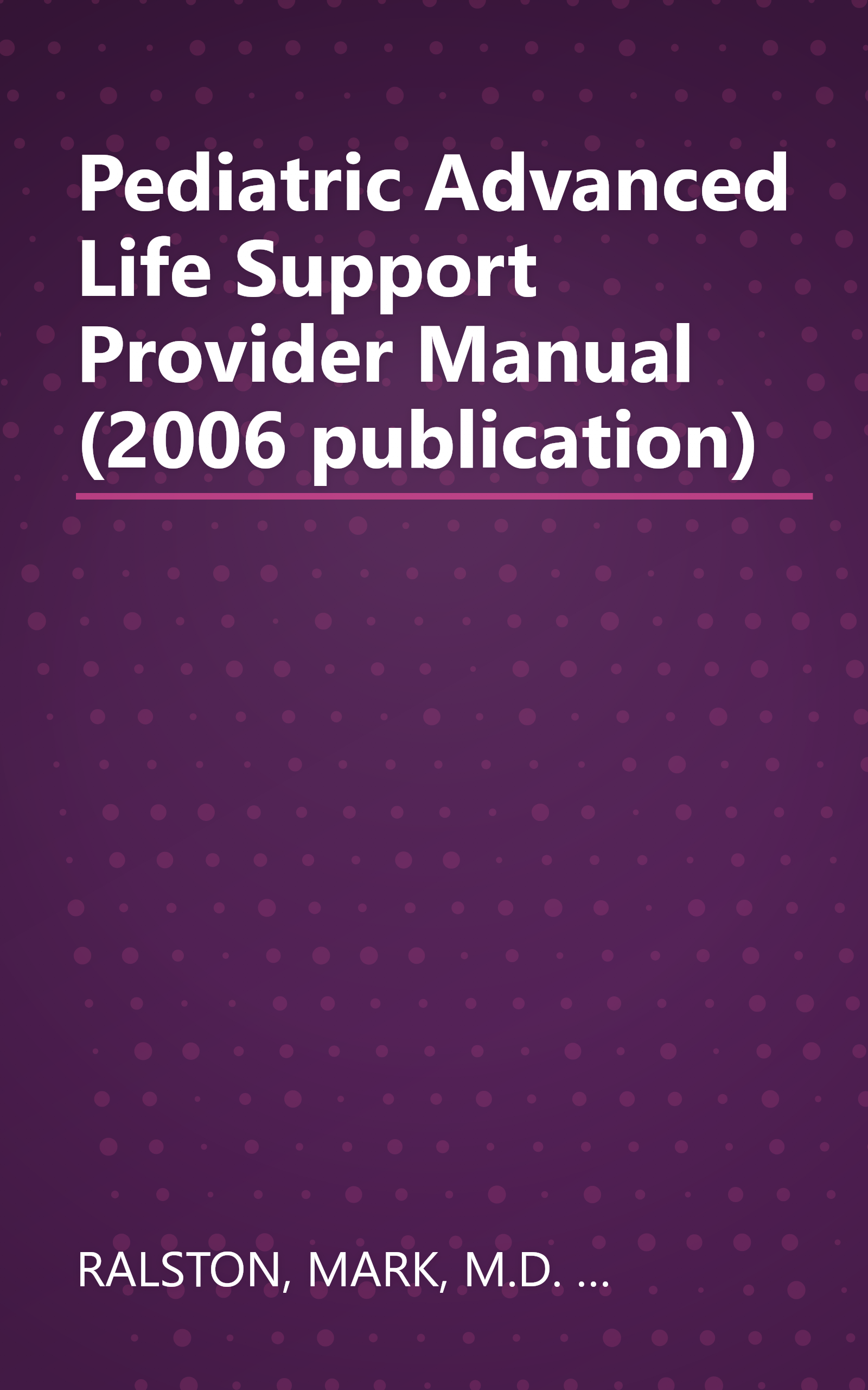 Pediatric Advanced Life Support Provider Manual (2006 publication) book cover