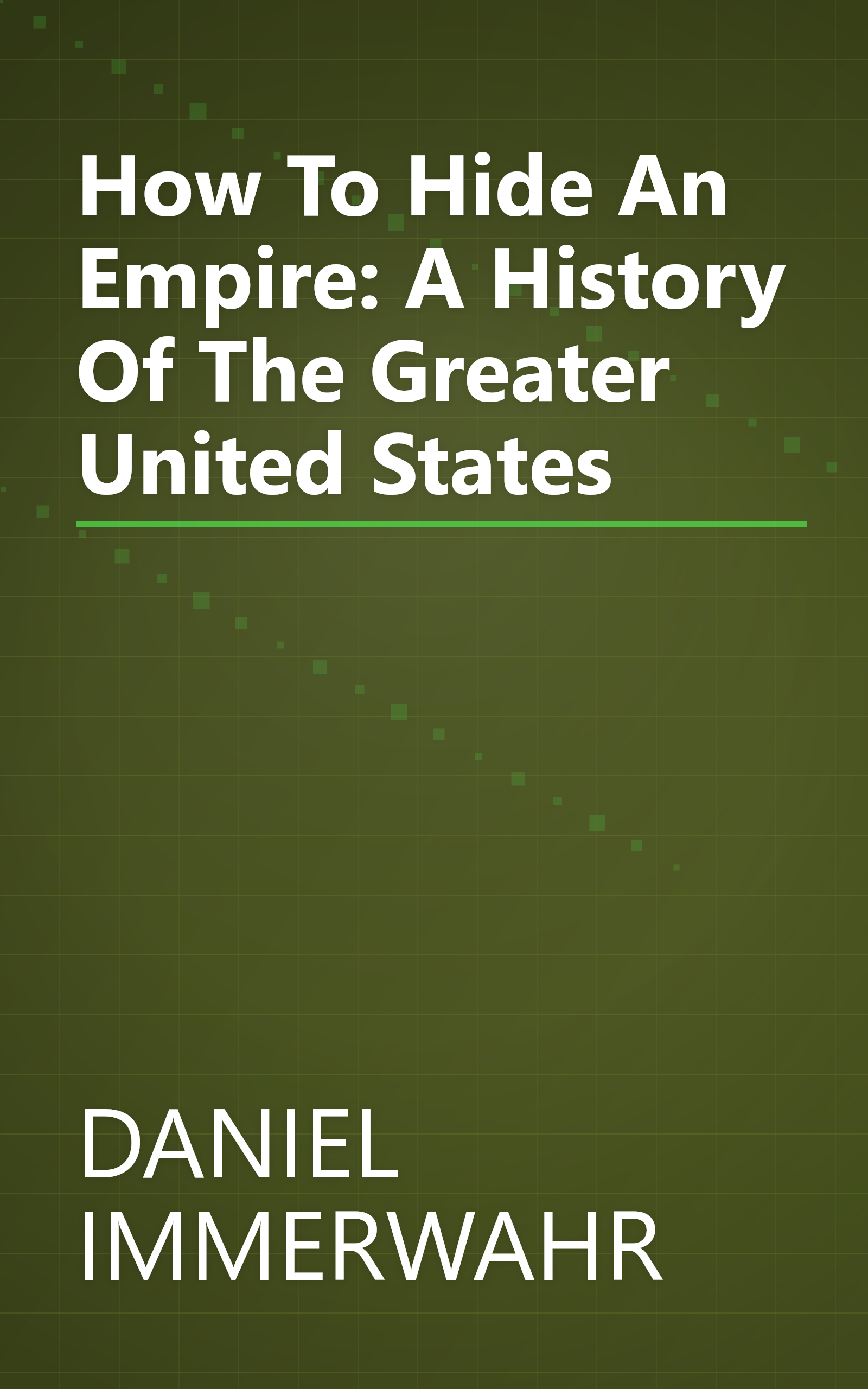 How To Hide An Empire: A History Of The Greater United States book cover
