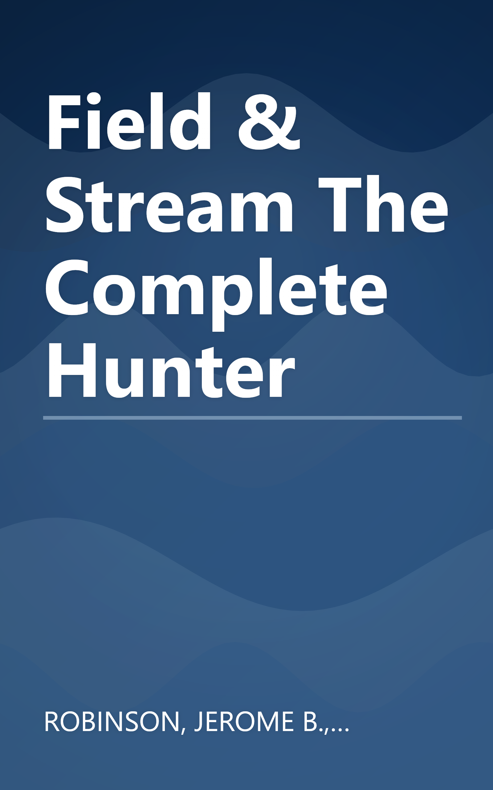 Field & Stream The Complete Hunter book cover