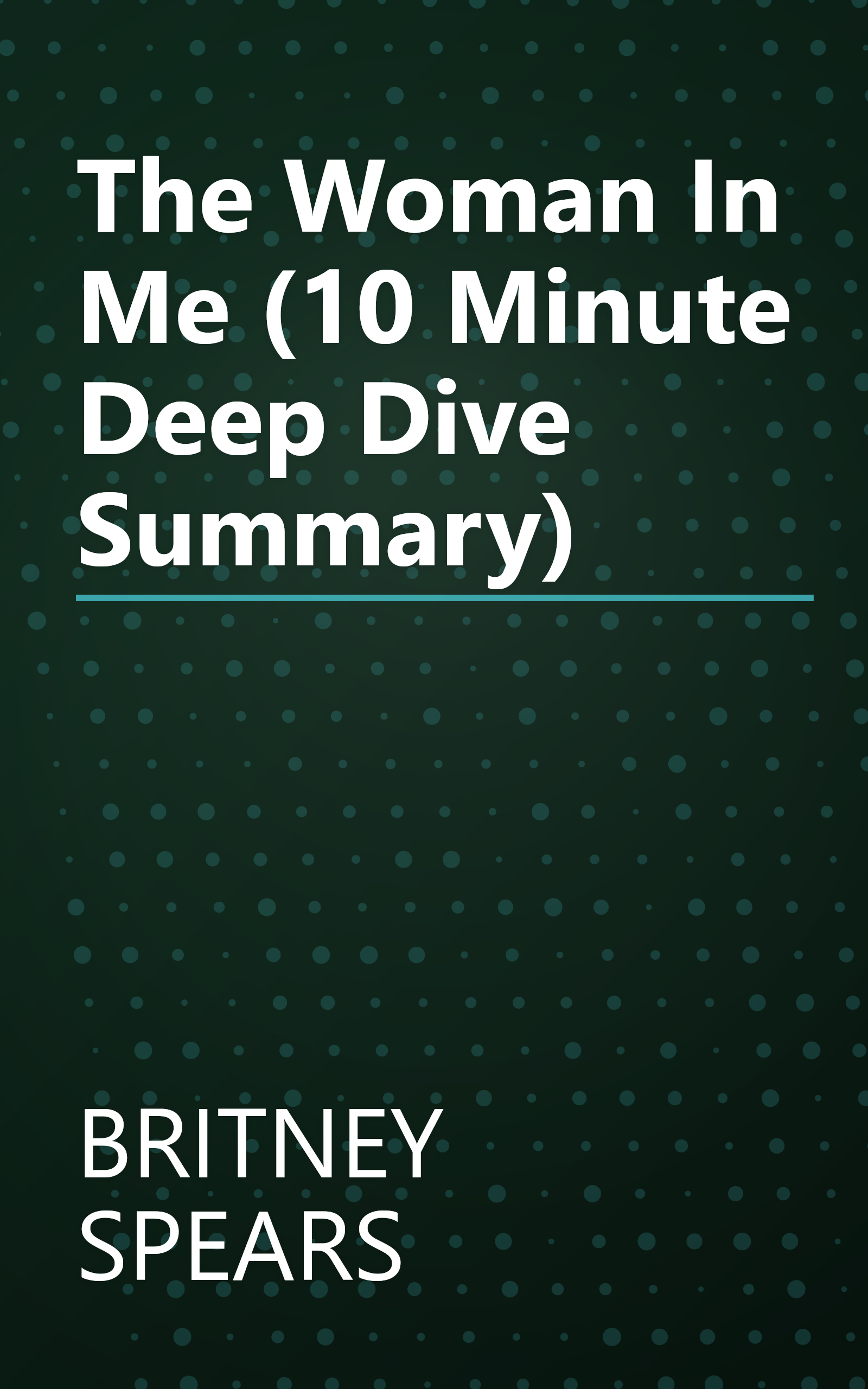 The Woman In Me (10 Minute   Deep Dive Summary) book cover