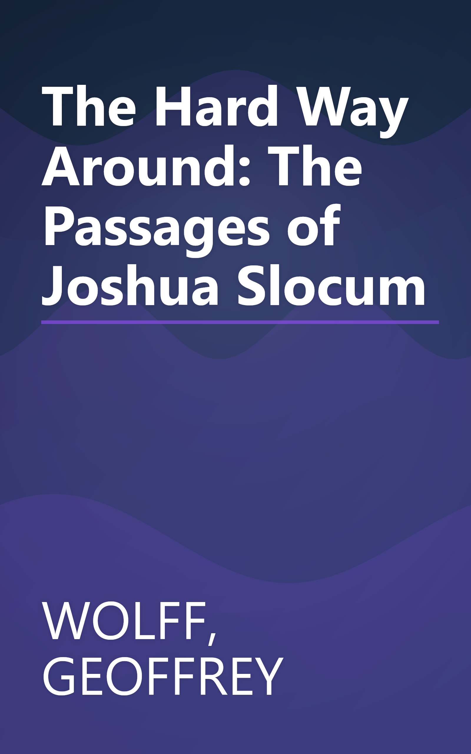 The Hard Way Around: The Passages of Joshua Slocum book cover