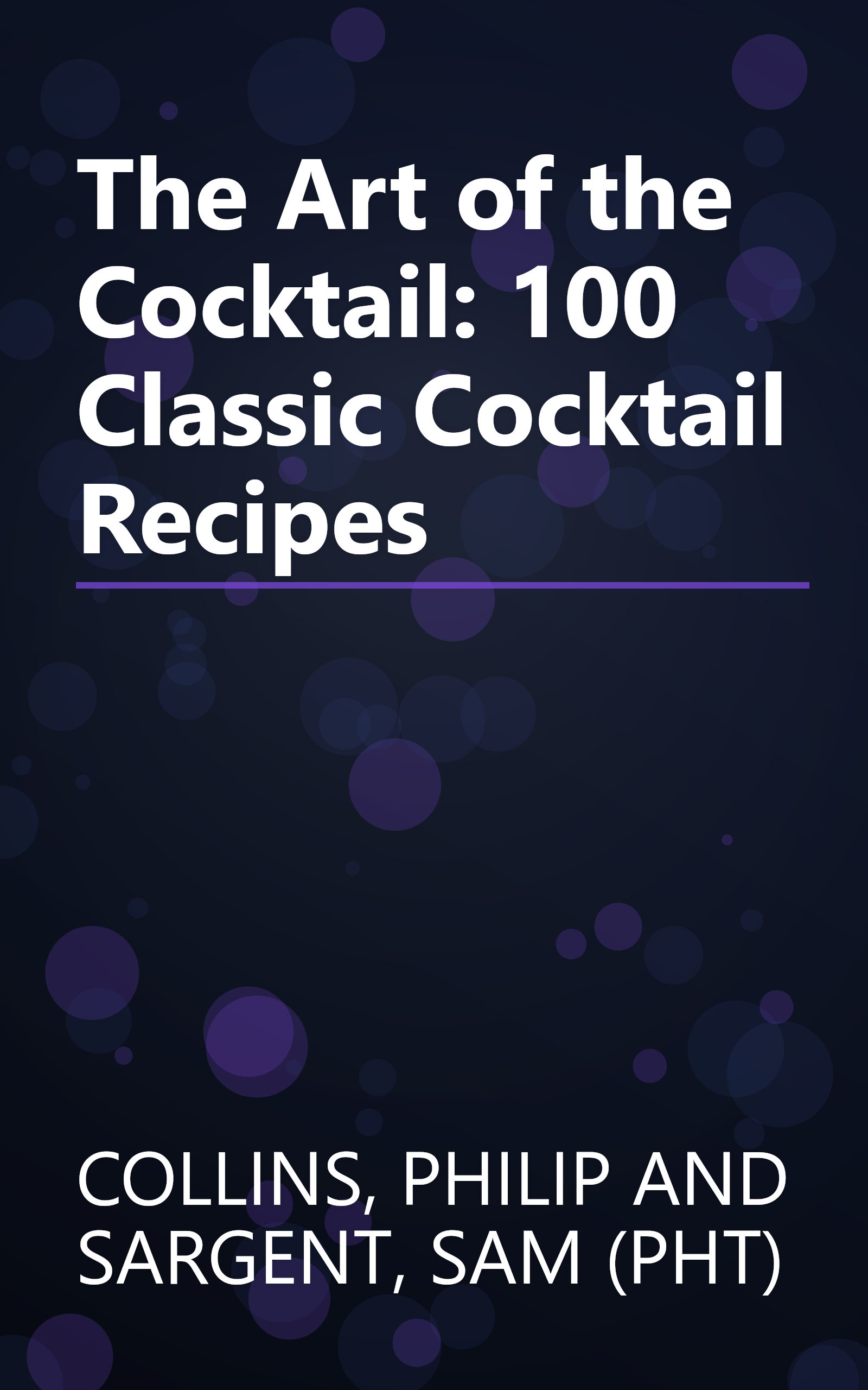 The Art of the Cocktail: 100 Classic Cocktail Recipes book cover