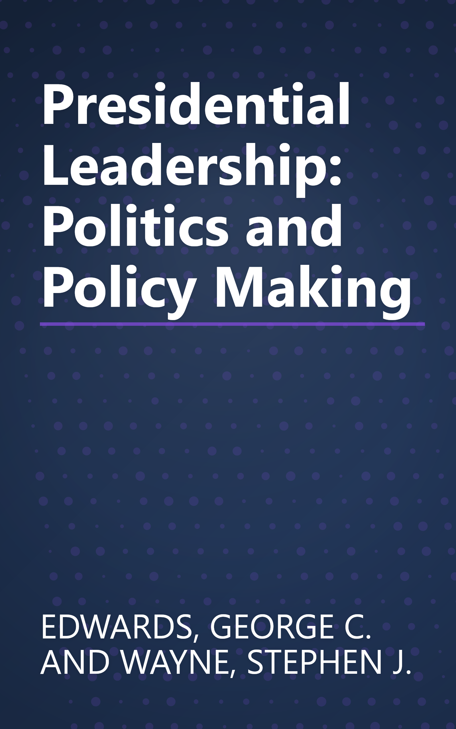 Presidential Leadership: Politics and Policy Making book cover