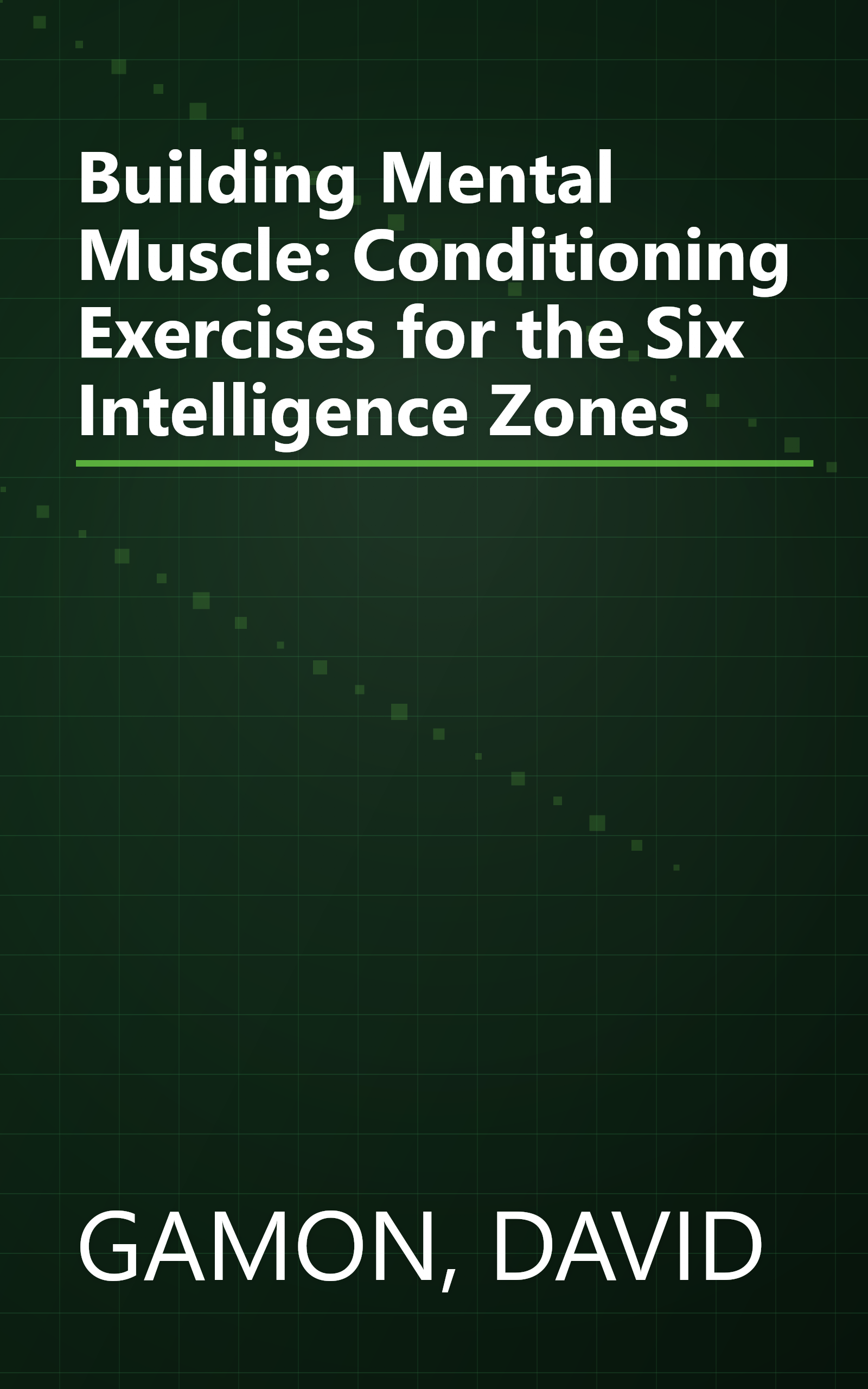 Building Mental Muscle: Conditioning Exercises for the Six Intelligence Zones book cover