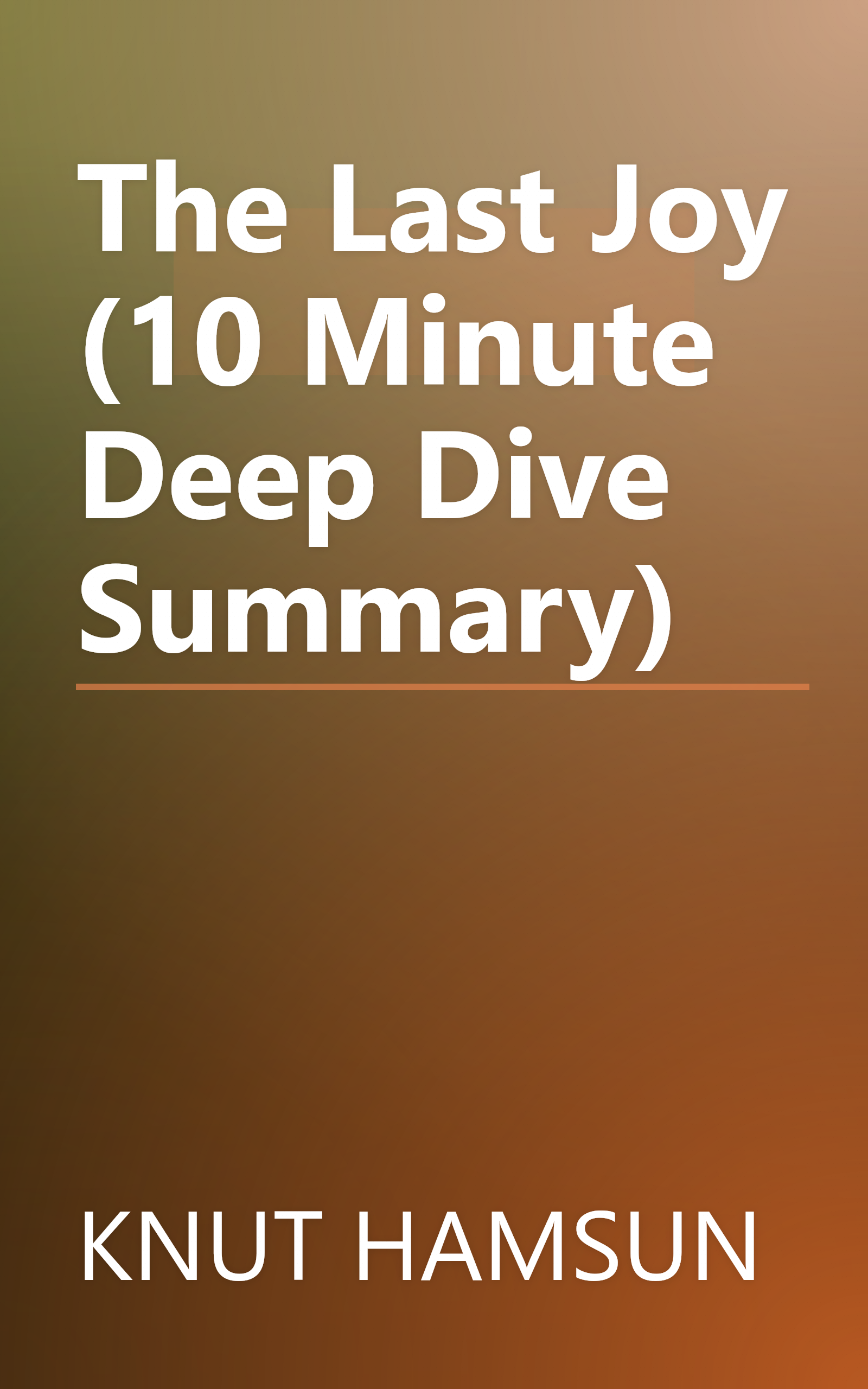 The Last Joy (10 Minute   Deep Dive Summary) book cover