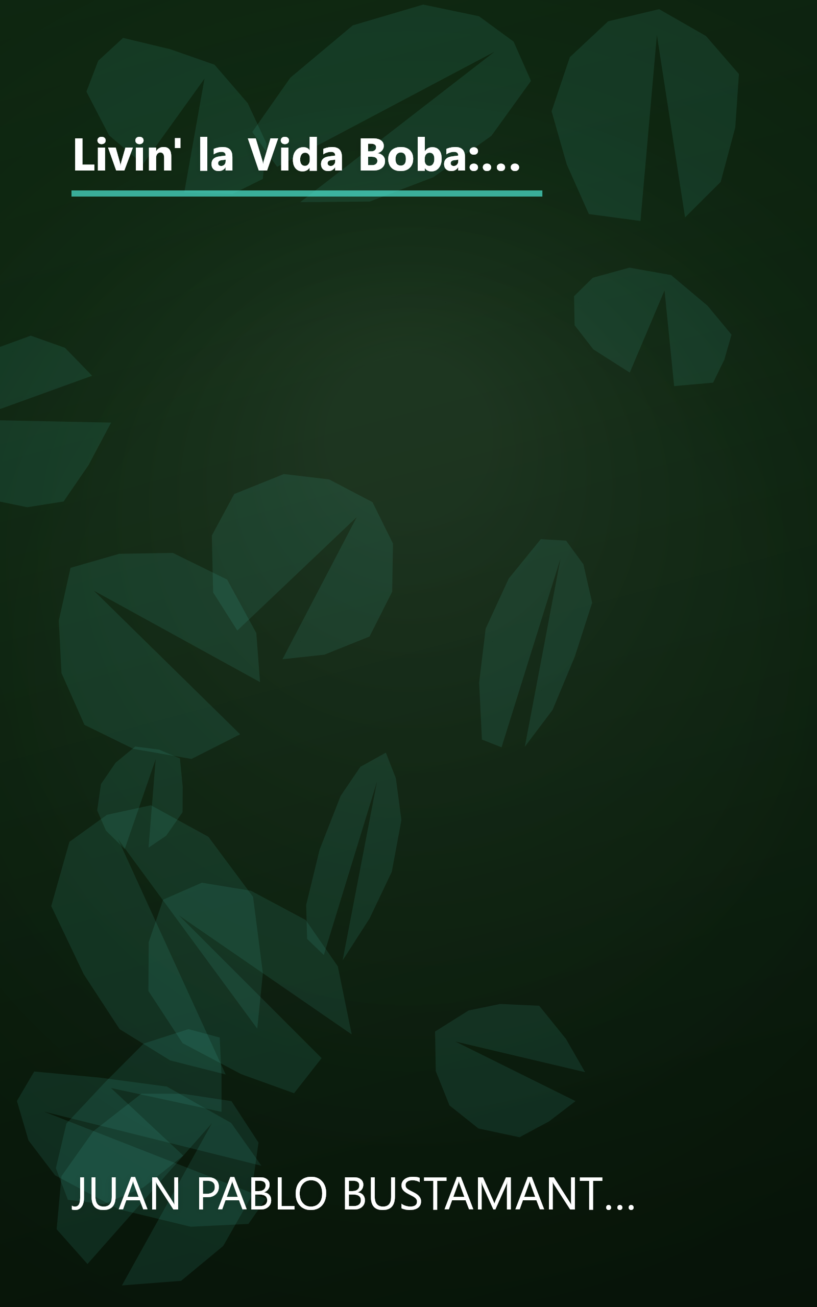 Livin' la Vida Boba: You Are Born, You Grow Up, You Try to Reproduce, You Get Cheated On, You Reproduce (With Another Partner), and You Die book cover