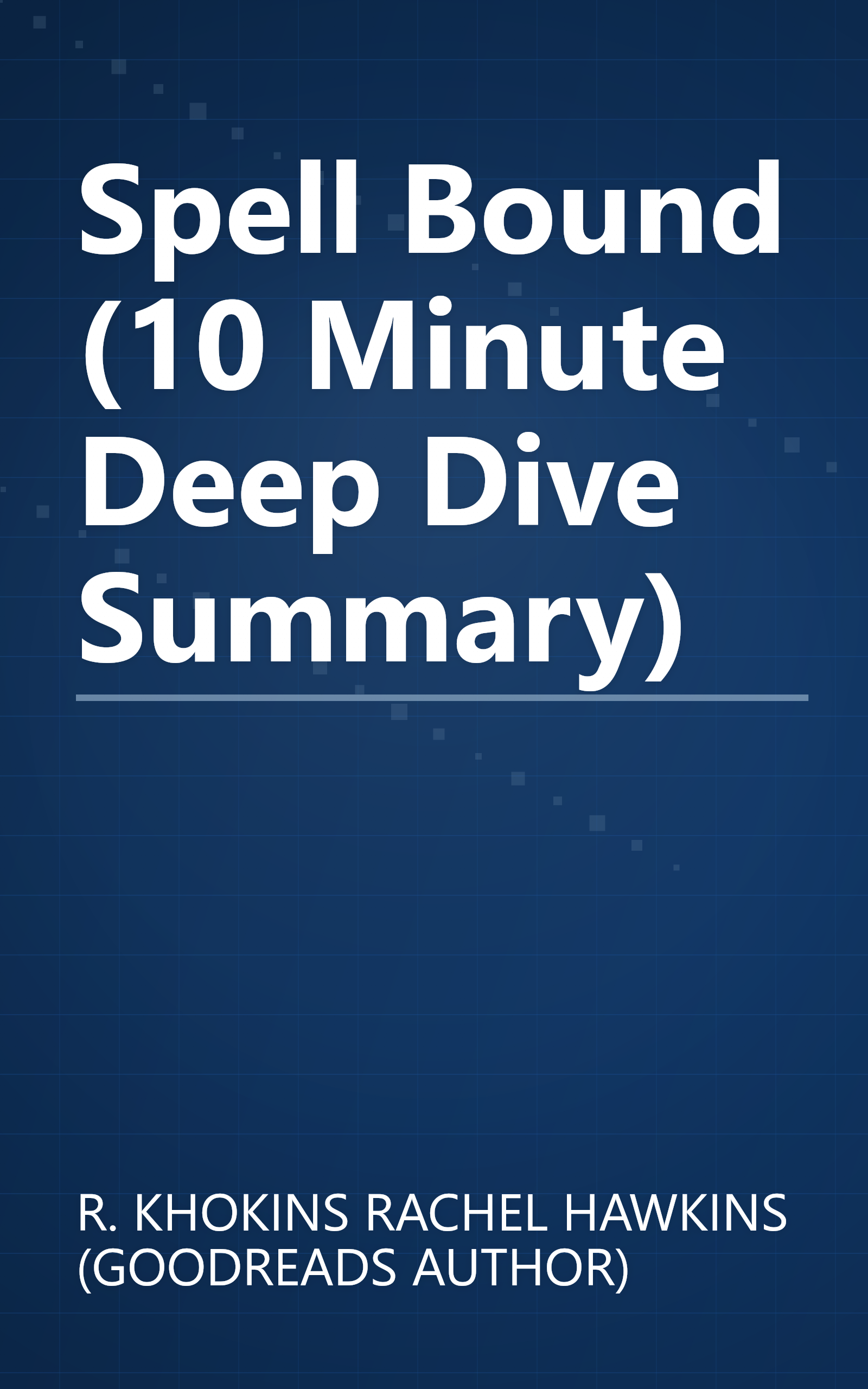 Spell Bound (10 Minute   Deep Dive Summary) book cover