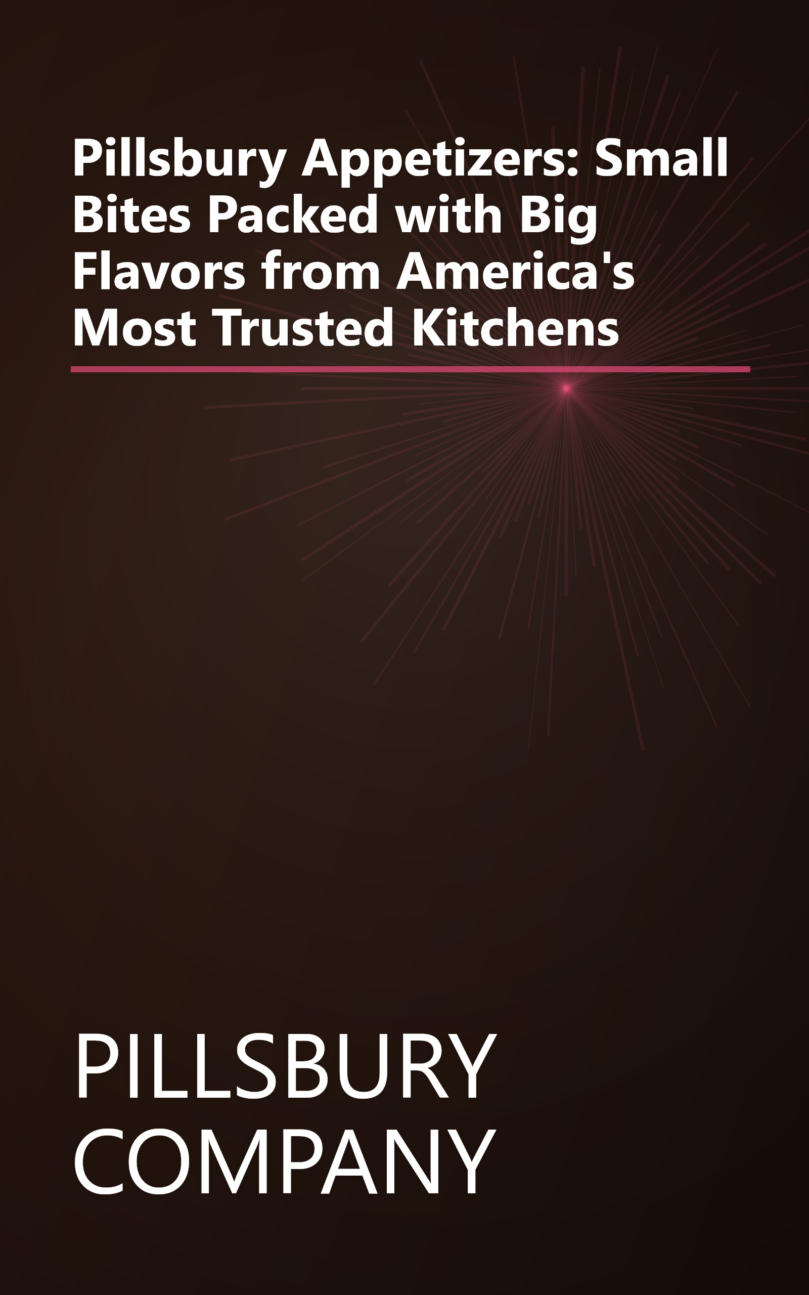 Pillsbury Appetizers: Small Bites Packed with Big Flavors from America's Most Trusted Kitchens book cover