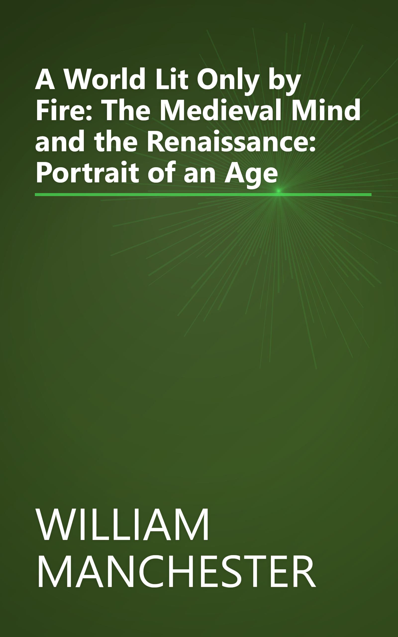 A World Lit Only by Fire: The Medieval Mind and the Renaissance: Portrait of an Age book cover
