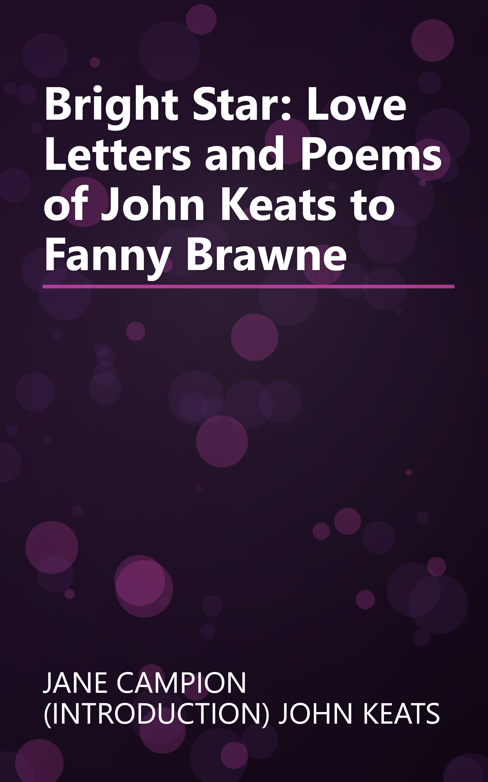 Bright Star: Love Letters and Poems of John Keats to Fanny Brawne book cover