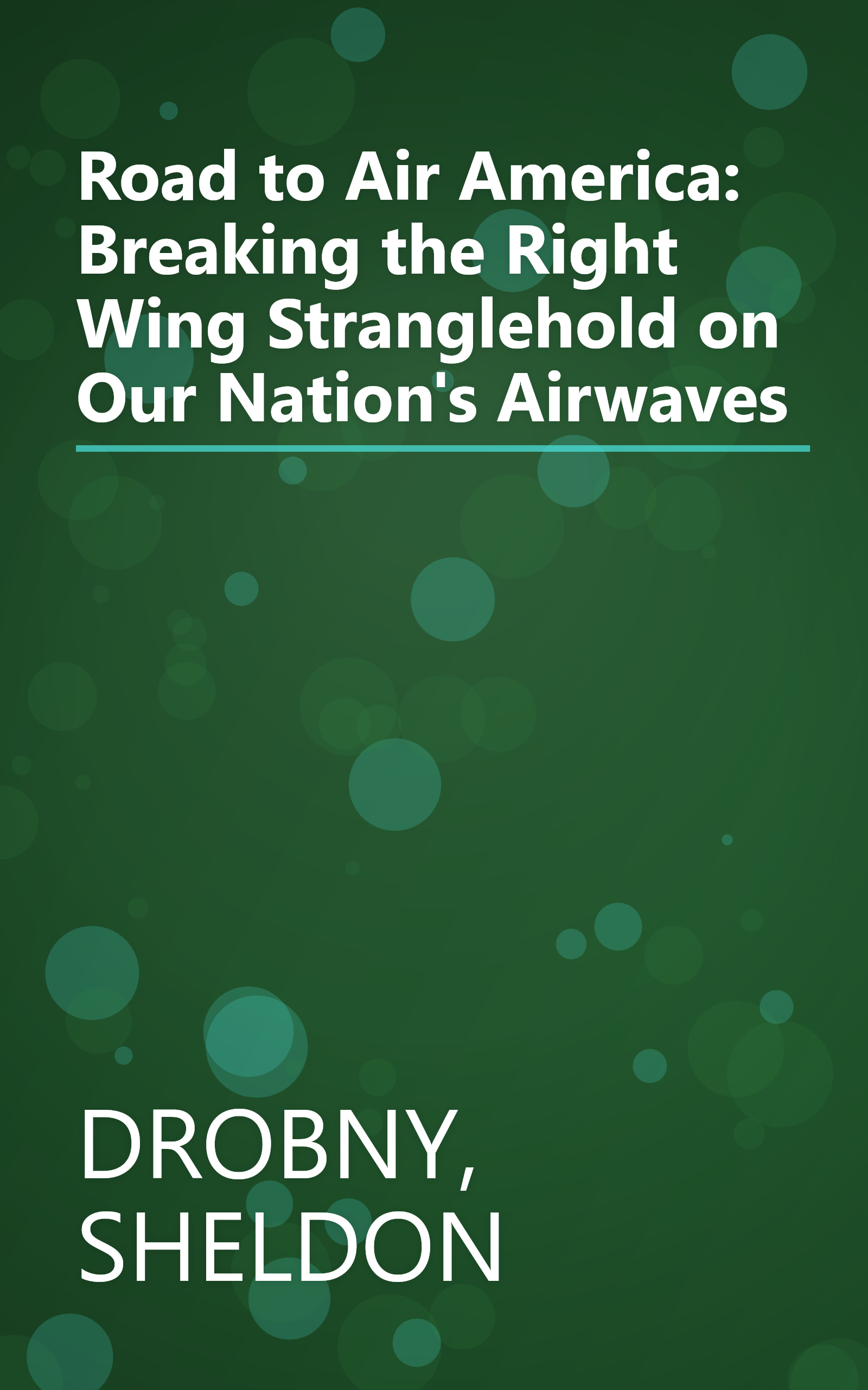 Road to Air America: Breaking the Right Wing Stranglehold on Our Nation's Airwaves book cover