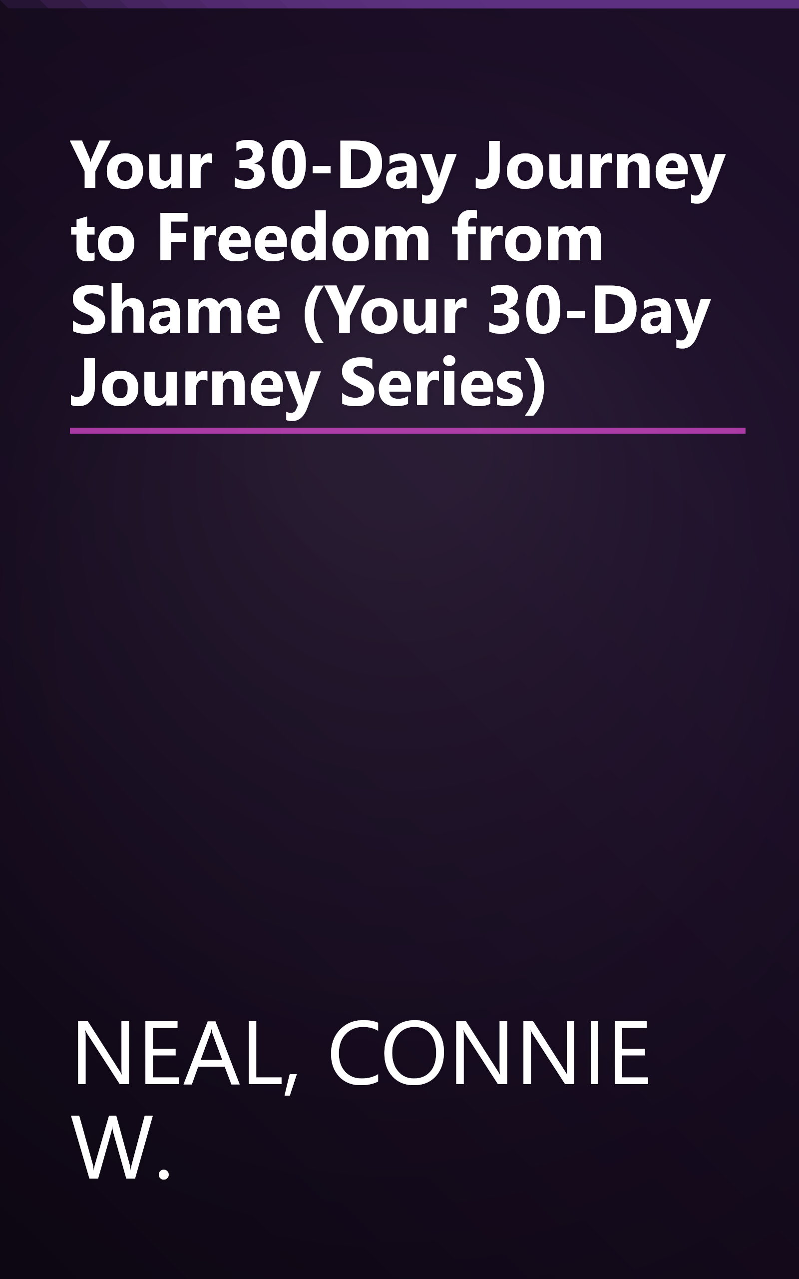 Your 30-Day Journey to Freedom from Shame (Your 30-Day Journey Series) book cover