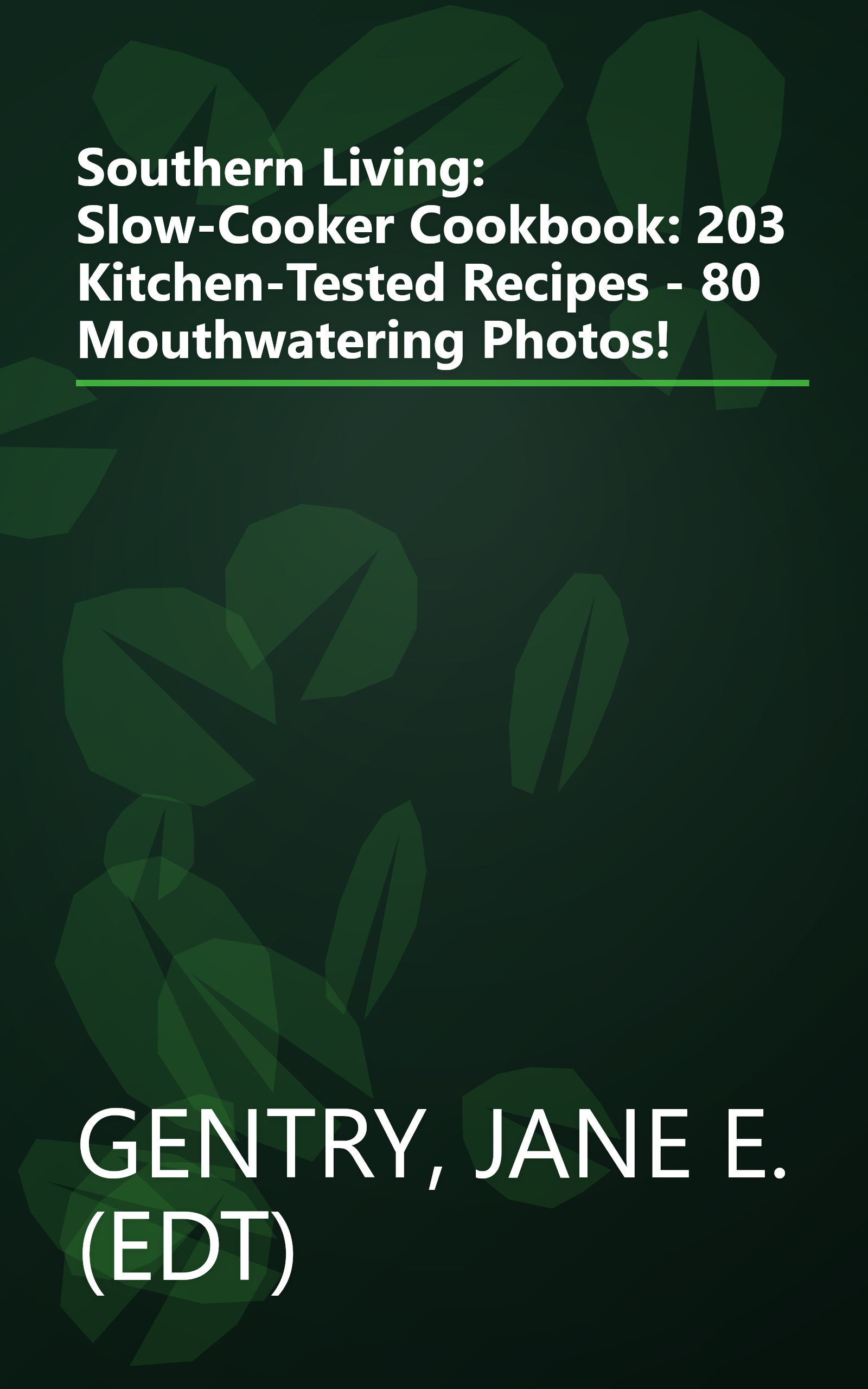 Southern Living: Slow-Cooker Cookbook: 203 Kitchen-Tested Recipes - 80 Mouthwatering Photos! book cover