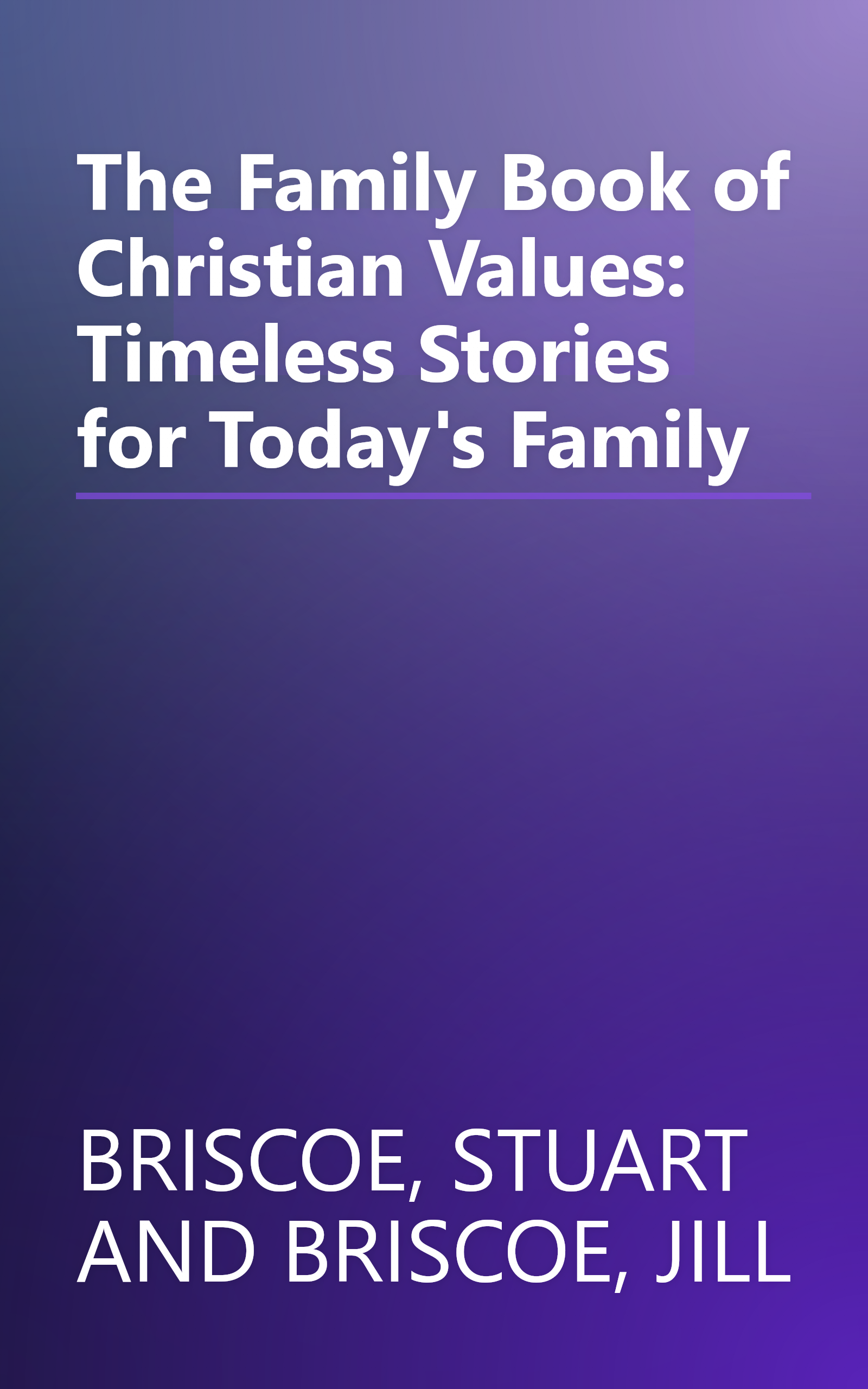 The Family Book of Christian Values: Timeless Stories for Today's Family book cover